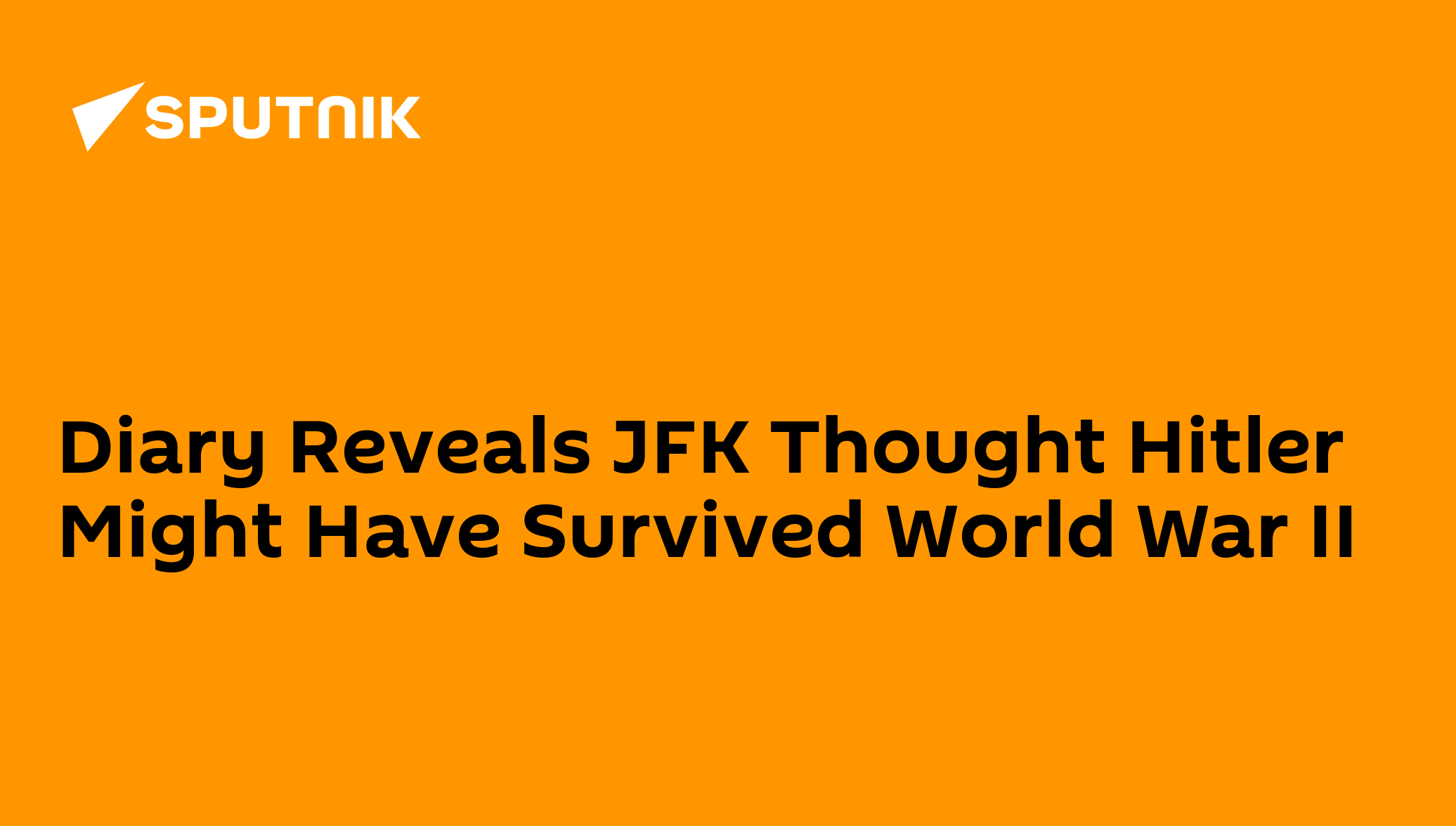 Diary Reveals JFK Thought Hitler Might Have Survived World War II - 27. ...