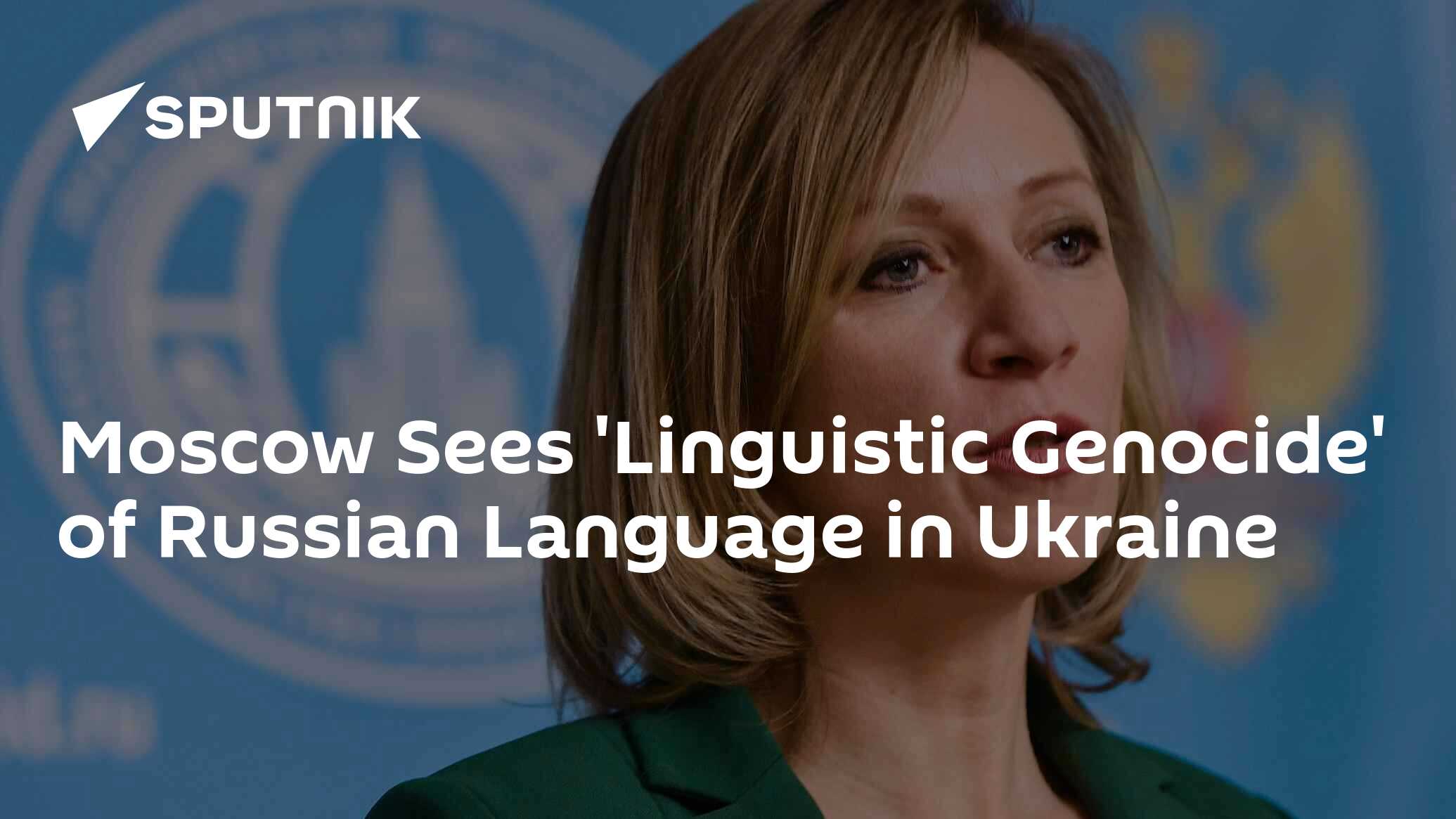 Moscow Sees 'Linguistic Genocide' of Russian Language in Ukraine - 30. ...