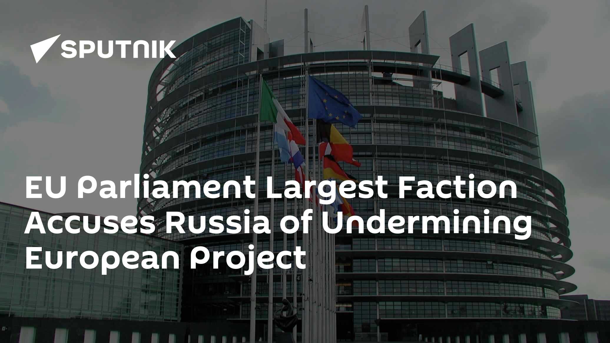 EU Parliament Largest Faction Accuses Russia of Undermining European ...