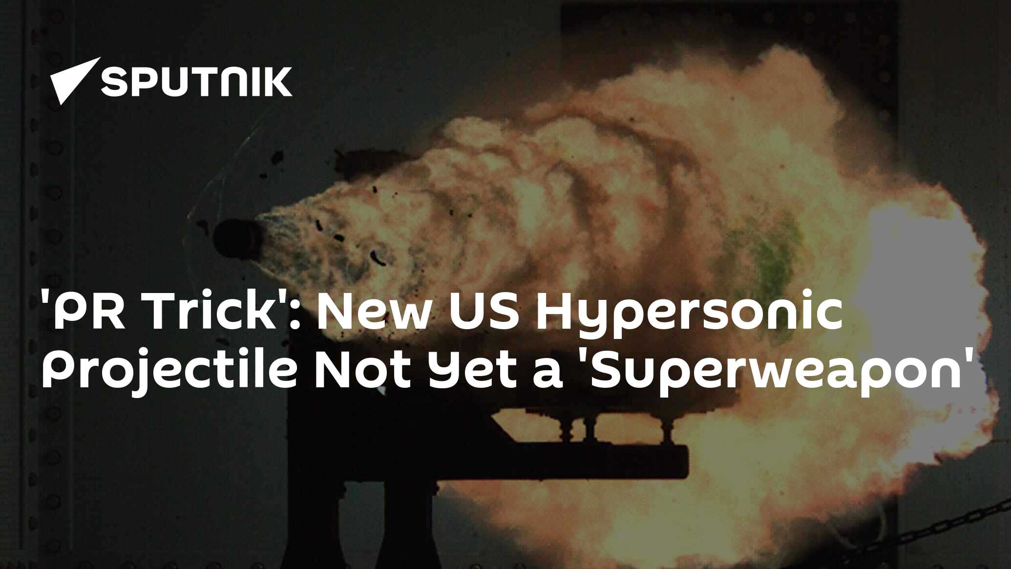 'PR Trick': New US Hypersonic Projectile Not Yet a 'Superweapon' - 30. ...