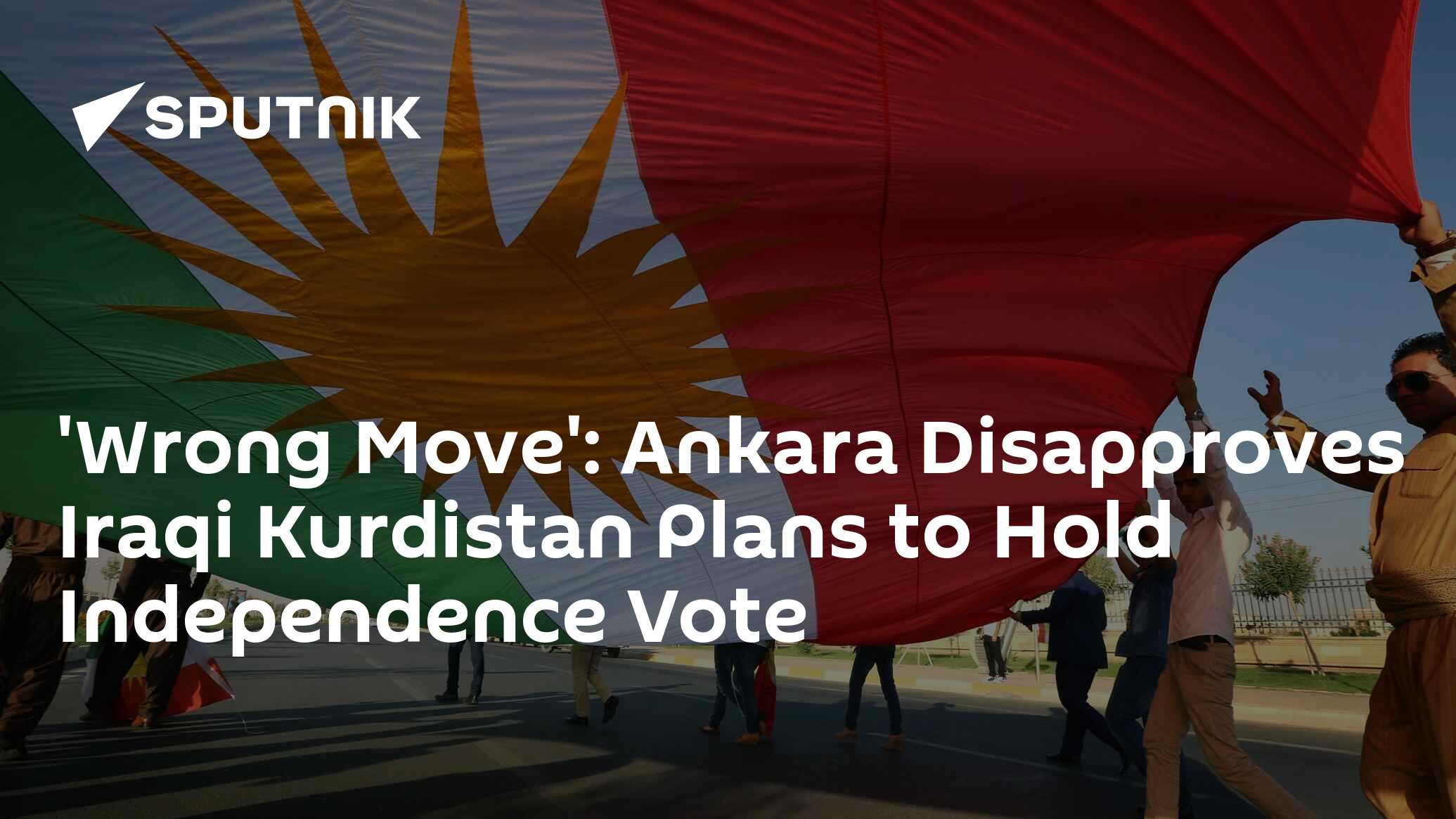 'Wrong Move': Ankara Disapproves Iraqi Kurdistan Plans to Hold ...