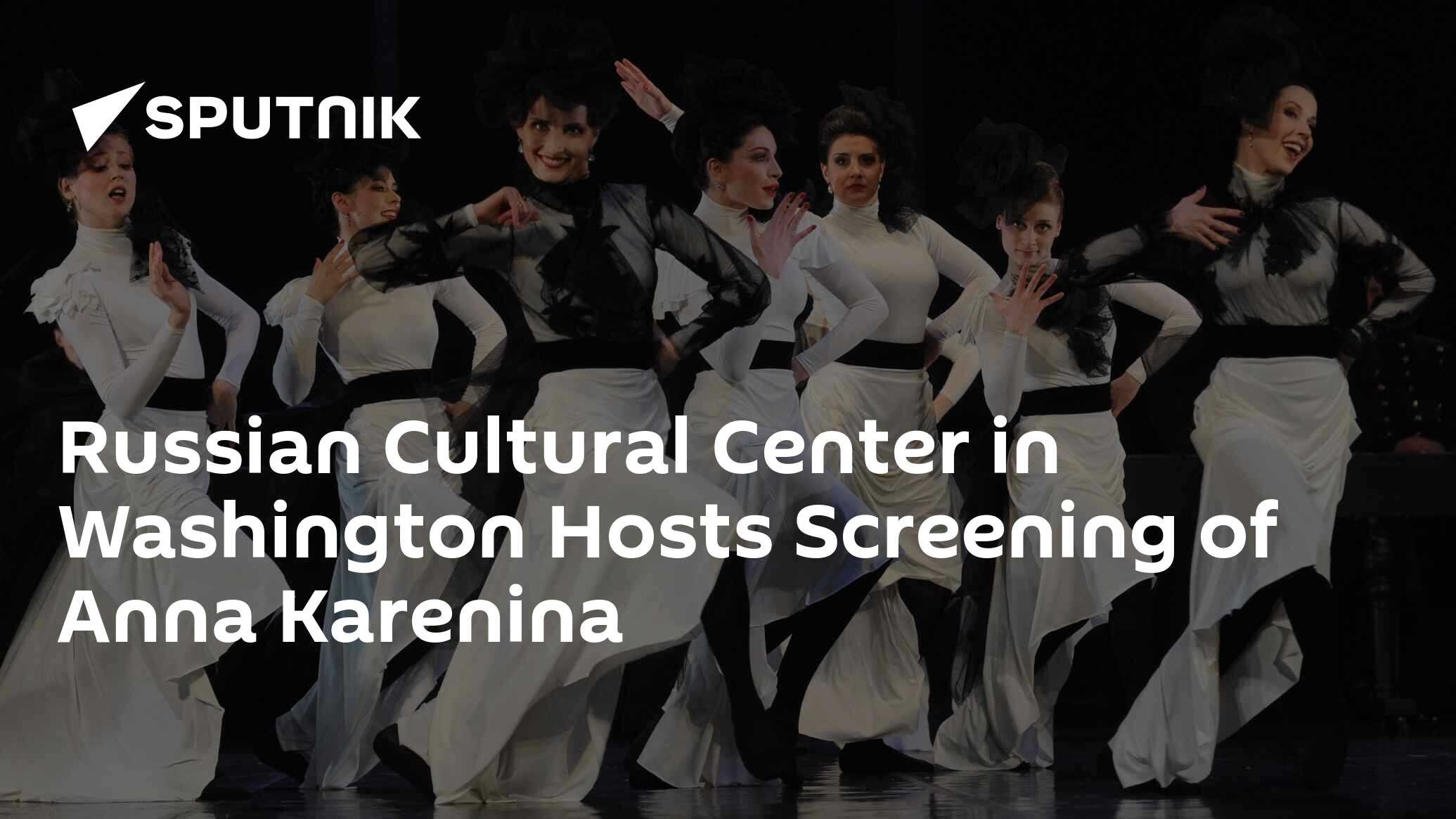 Russian Cultural Center in Washington Hosts Screening of Anna Karenina ...