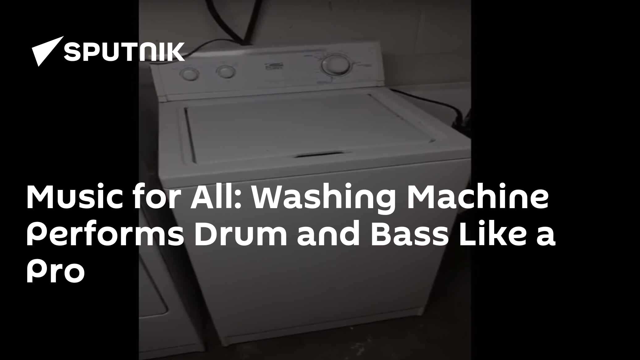Music for All: Washing Machine Performs Drum and Bass Like a Pro - 02. ...
