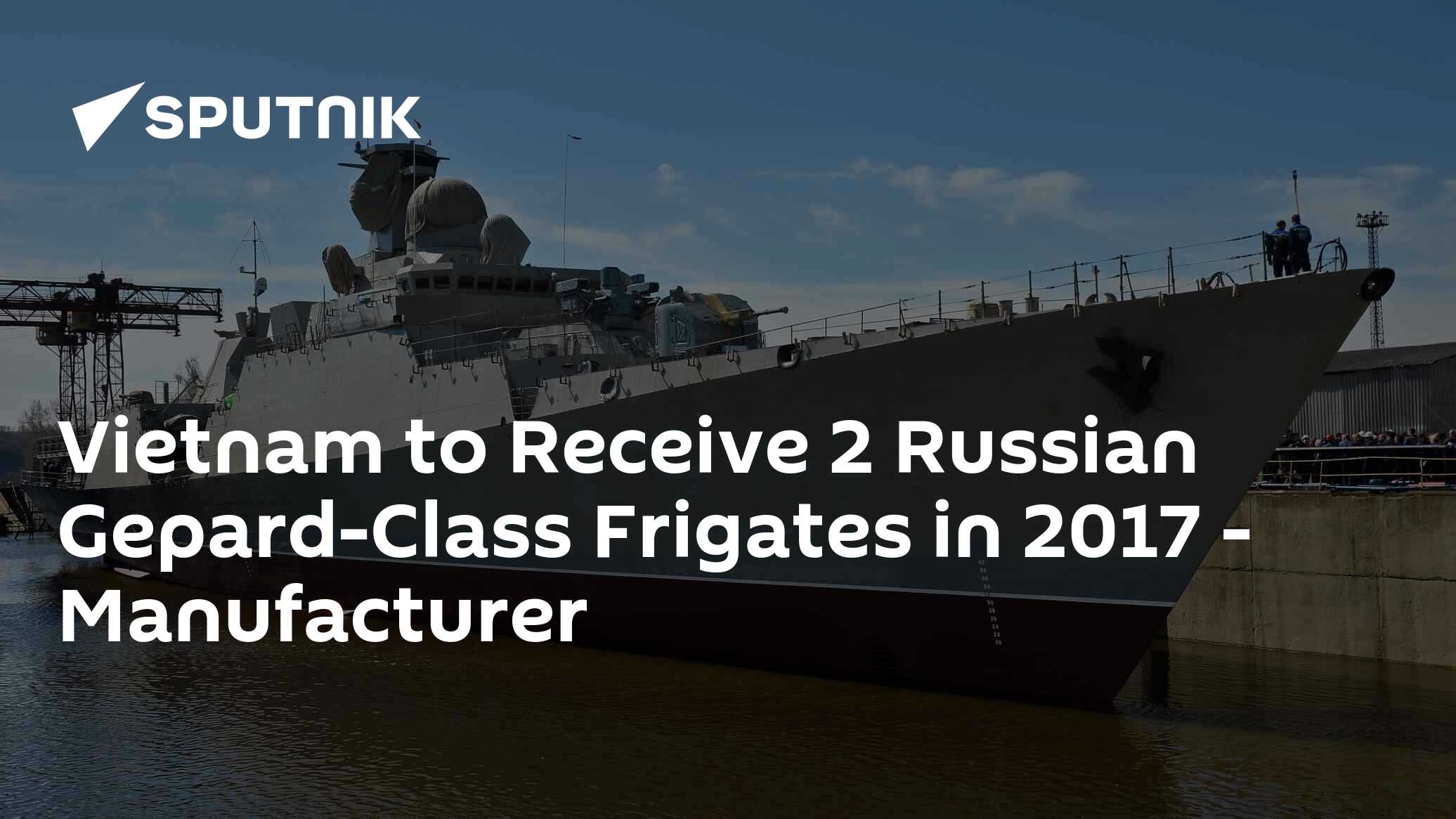 Vietnam to Receive 2 Russian Gepard-Class Frigates in 2017 ...