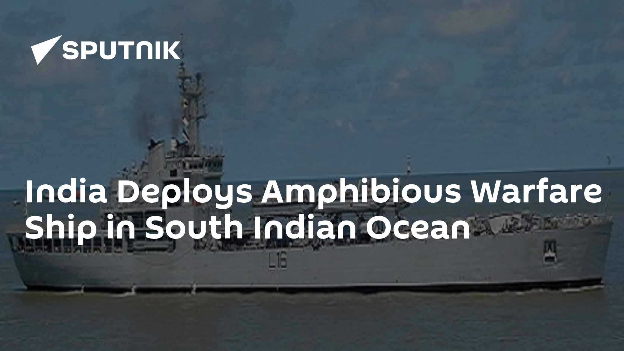 India Deploys Amphibious Warfare Ship in South Indian Ocean - 05.04. ...