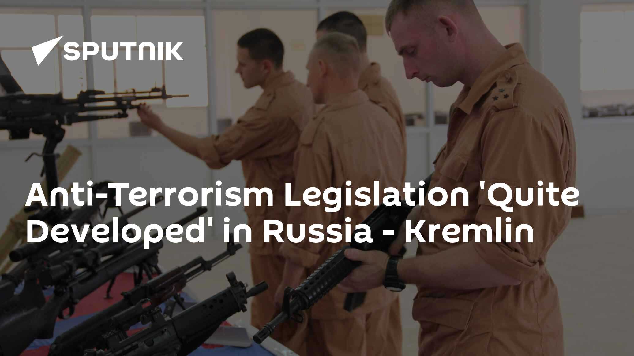 Anti-Terrorism Legislation 'Quite Developed' in Russia - Kremlin - 05. ...