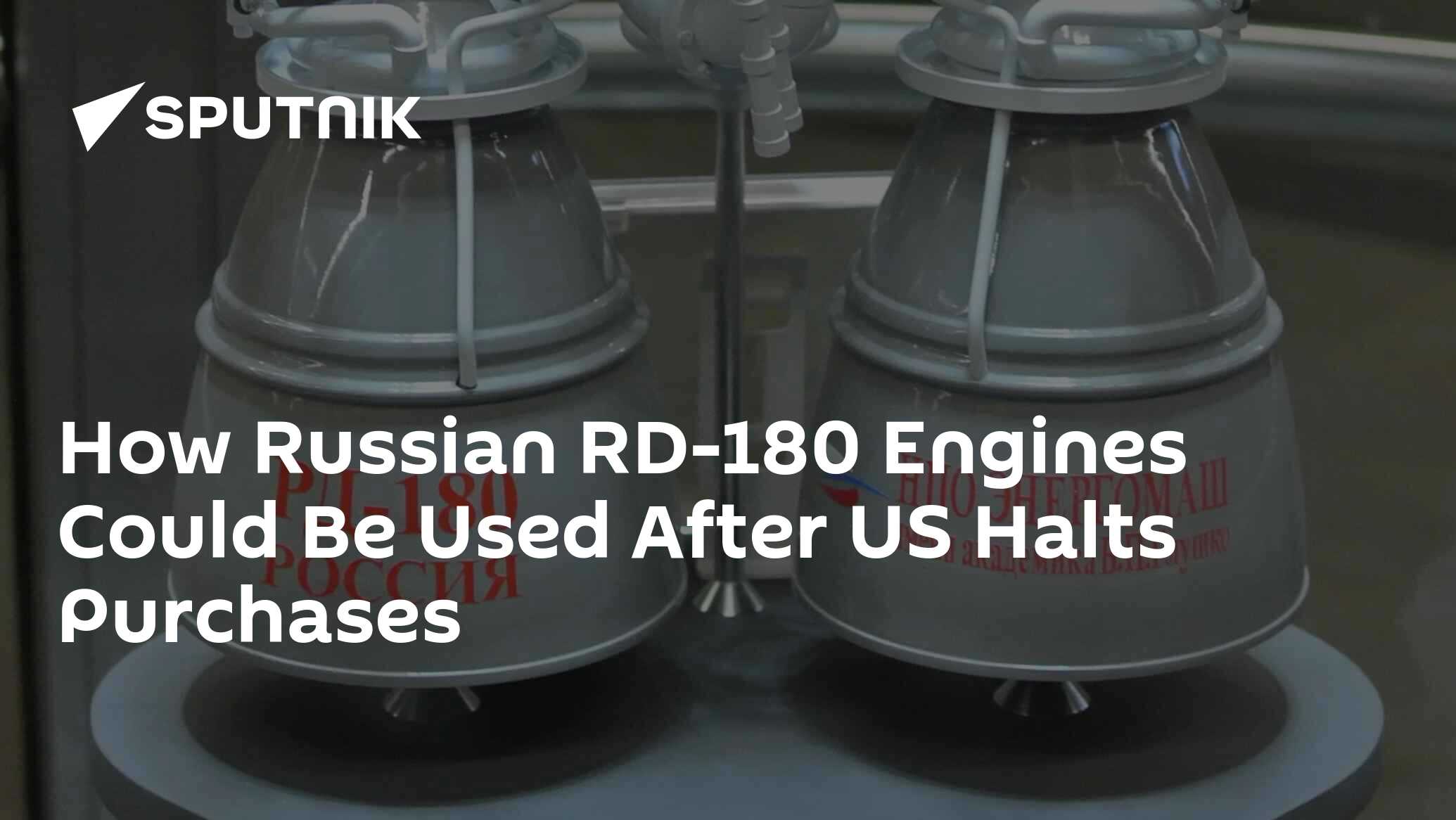 How Russian RD-180 Engines Could Be Used After US Halts Purchases - 05. ...