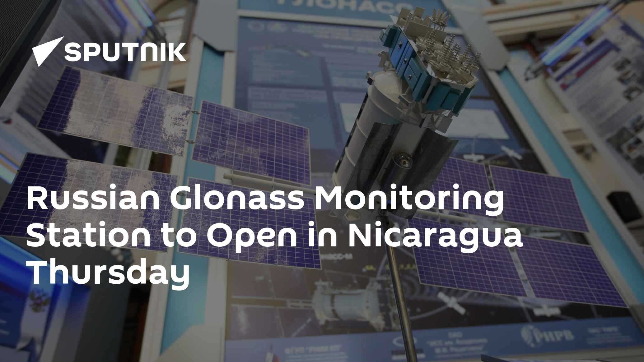 Russian Glonass Monitoring Station to Open in Nicaragua Thursday - 06. ...