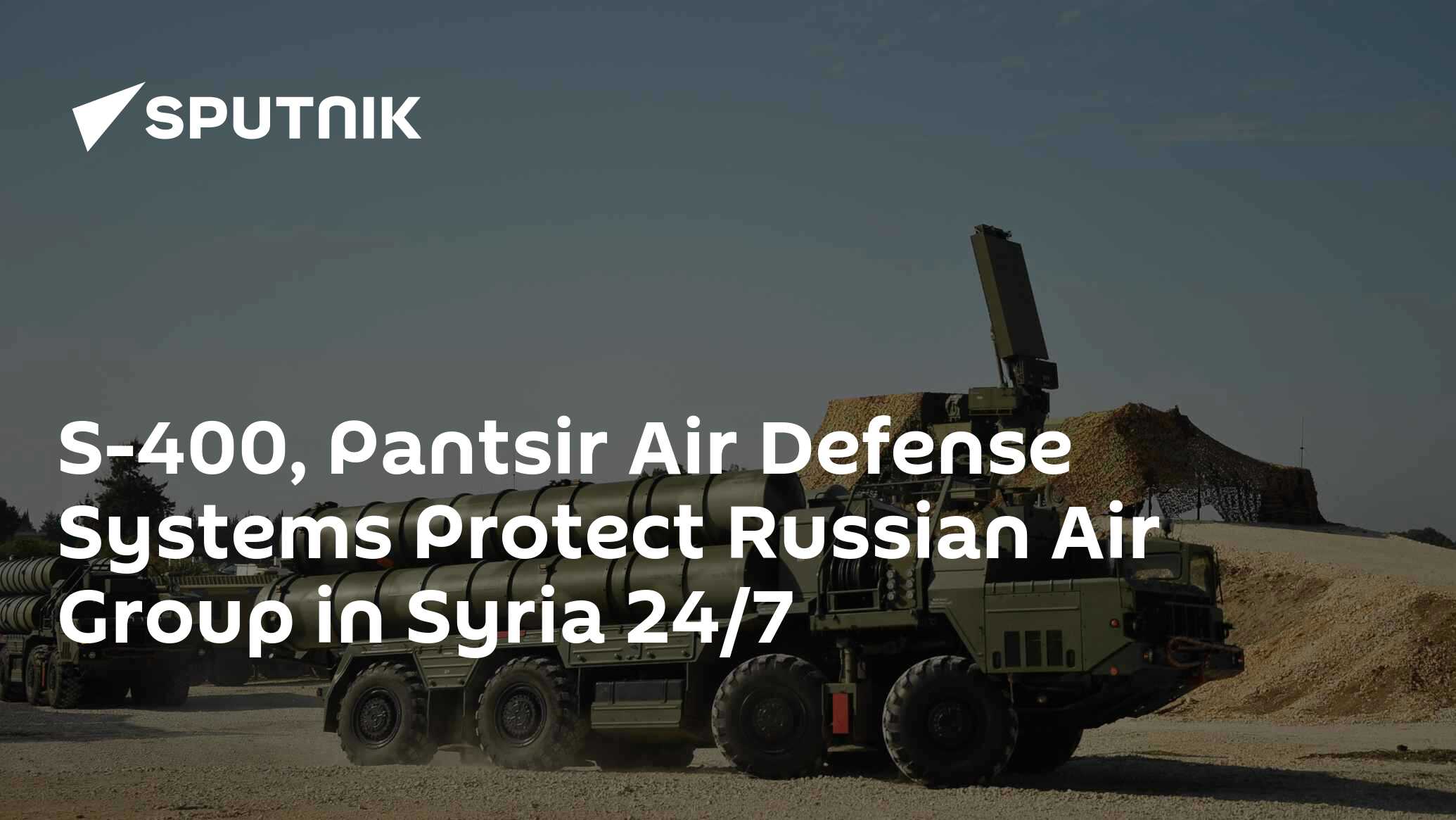 S-400, Pantsir Air Defense Systems Protect Russian Air Group in Syria ...