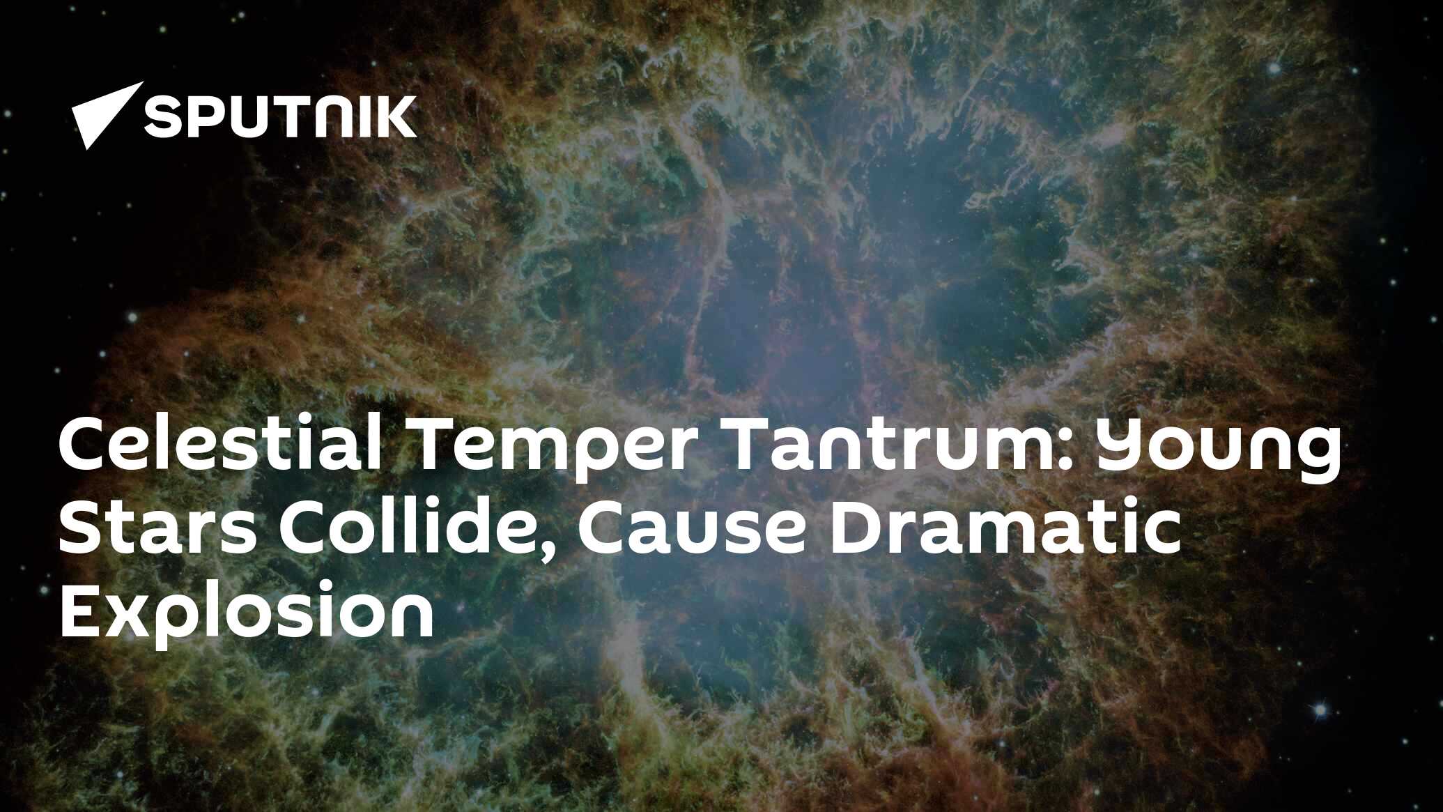Celestial Temper Tantrum: Young Stars Collide, Cause Dramatic Explosion ...