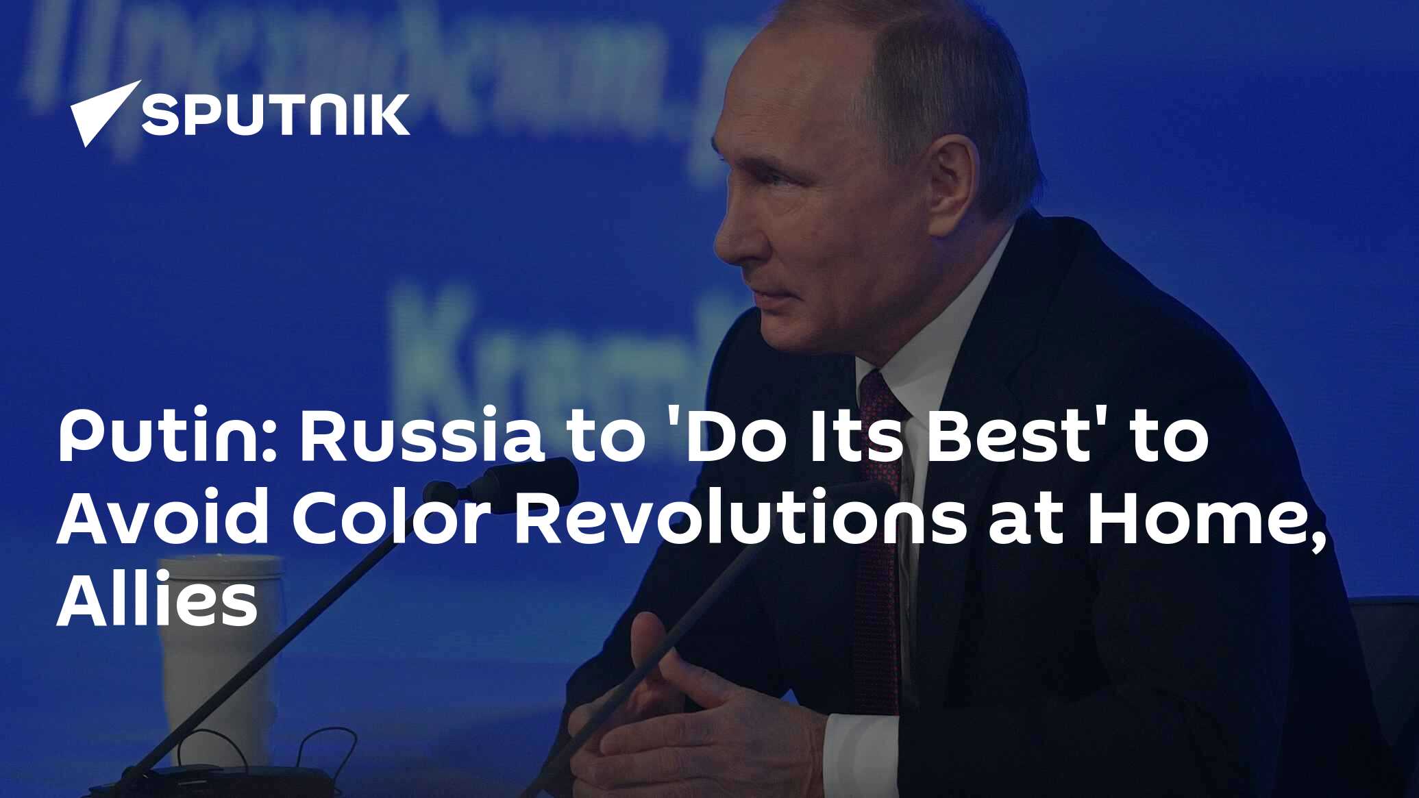 Putin: Russia to 'Do Its Best' to Avoid Color Revolutions at Home ...
