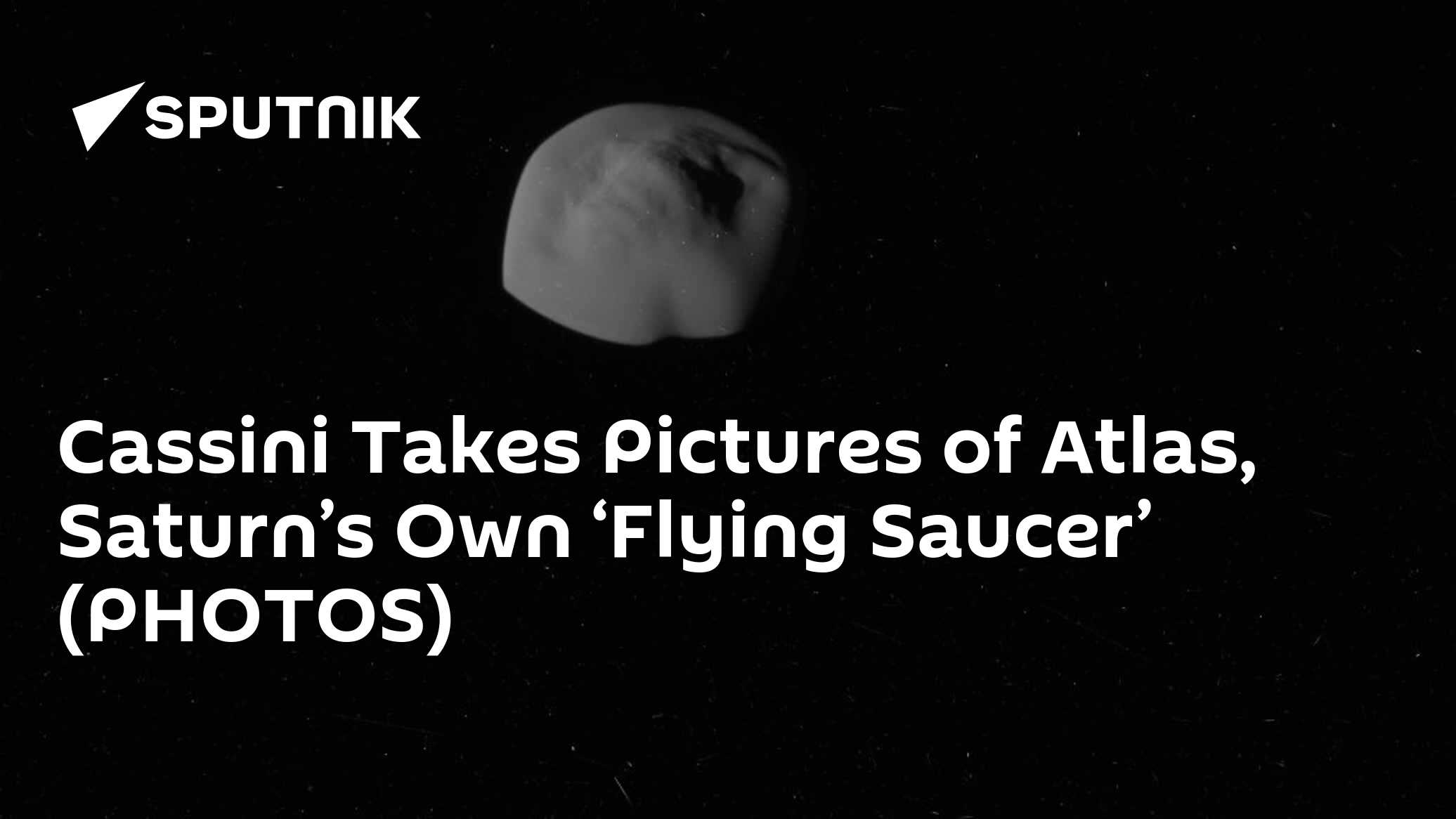 Cassini Takes Pictures of Atlas, Saturn’s Own ‘Flying Saucer’ (PHOTOS ...