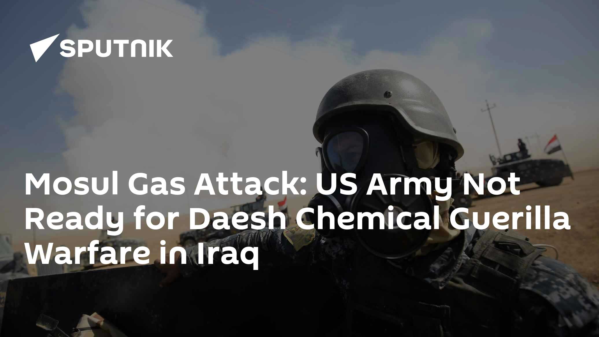 Mosul Gas Attack: US Army Not Ready for Daesh Chemical Guerilla Warfare ...