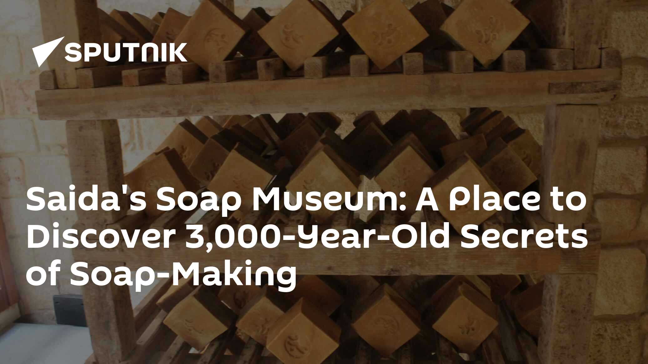 Saida's Soap Museum: A Place to Discover 3,000-Year-Old Secrets of Soap ...