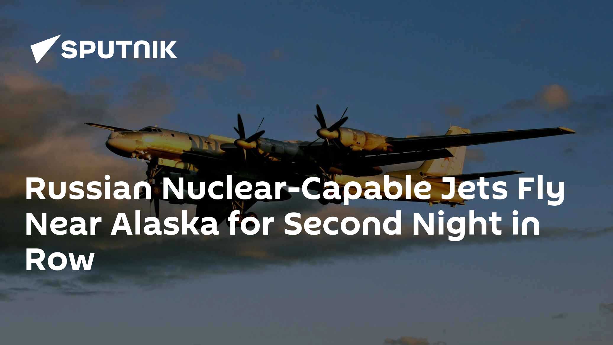 Russian Nuclear-Capable Jets Fly Near Alaska for Second Night in Row ...