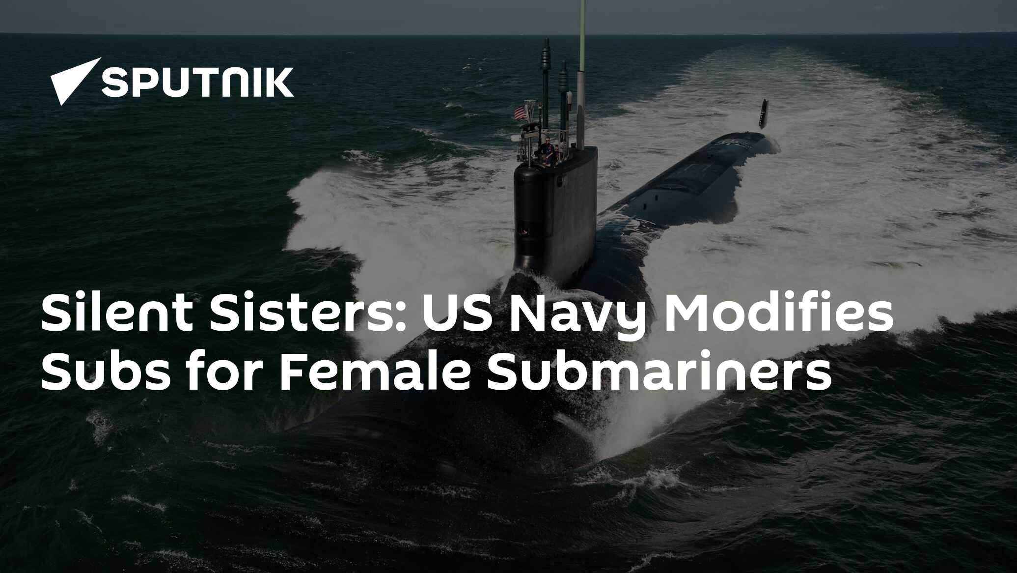Silent Sisters: US Navy Modifies Subs for Female Submariners - 19.04. ...