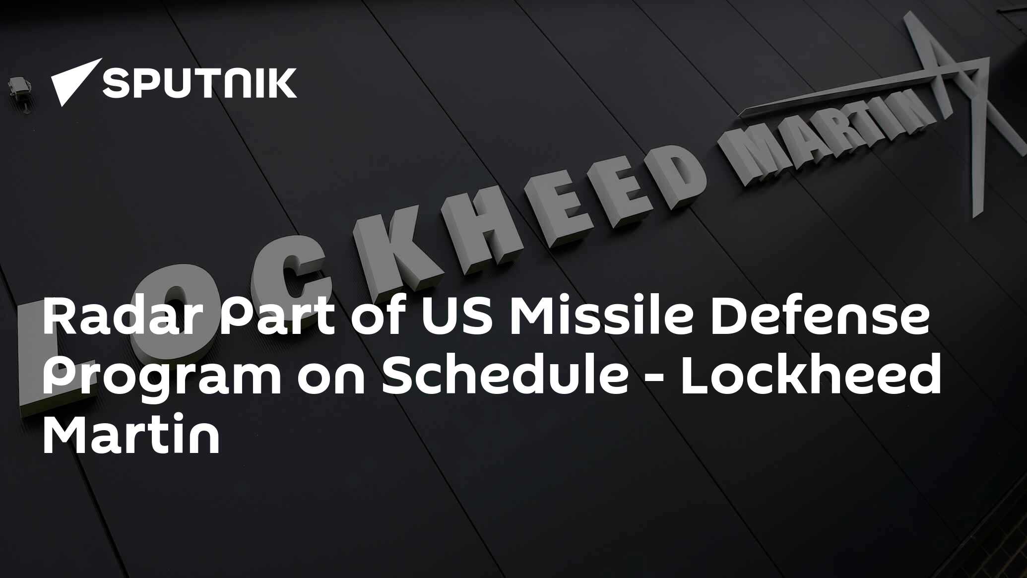 Radar Part of US Missile Defense Program on Schedule - Lockheed Martin ...