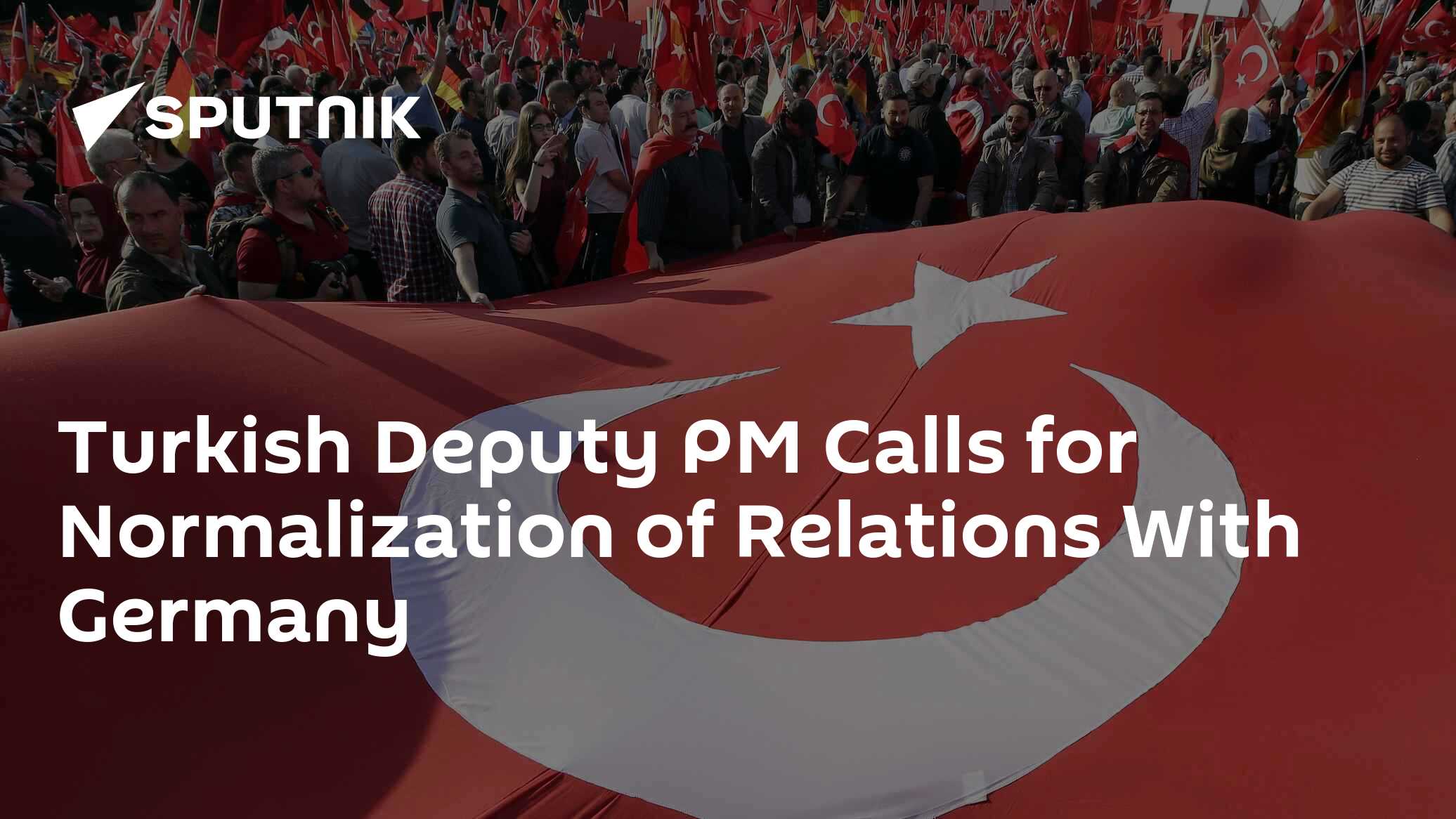 Turkish Deputy PM Calls for Normalization of Relations With Germany ...