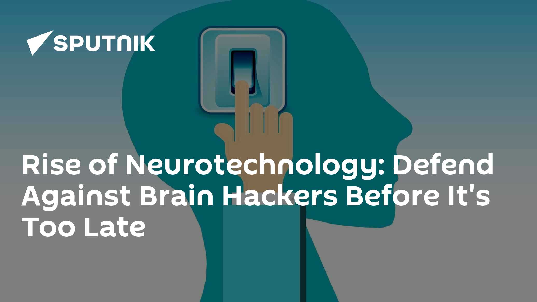 Rise of Neurotechnology: Defend Against Brain Hackers Before It's Too ...