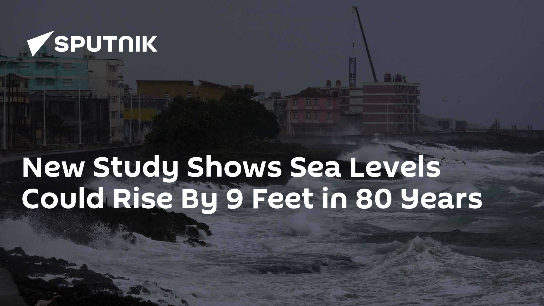 New Study Shows Sea Levels Could Rise By 9 Feet in 80 Years - 26.04. ...