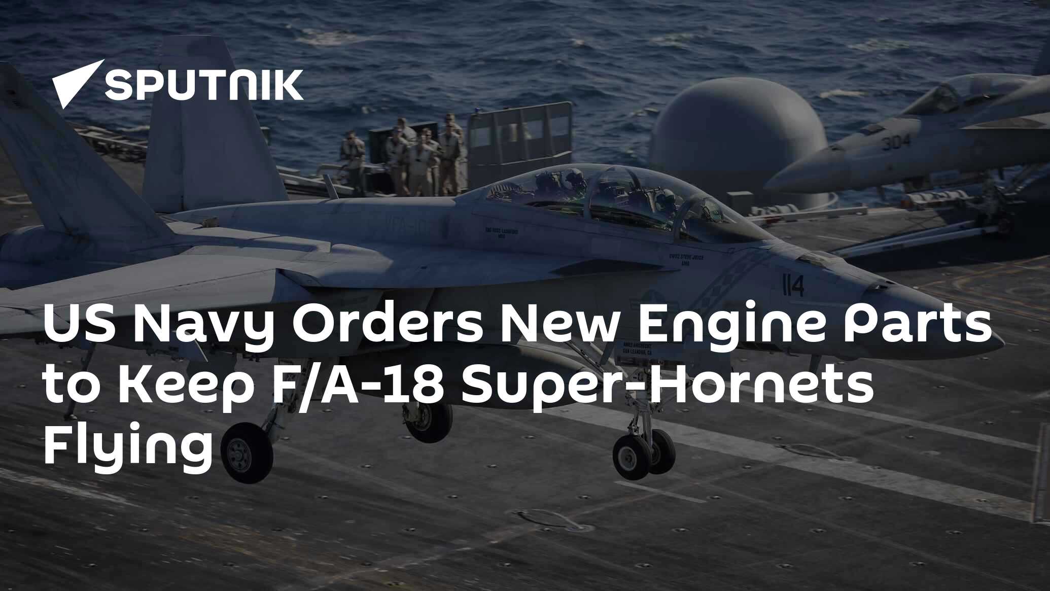 US Navy Orders New Engine Parts to Keep F/A-18 Super-Hornets Flying ...
