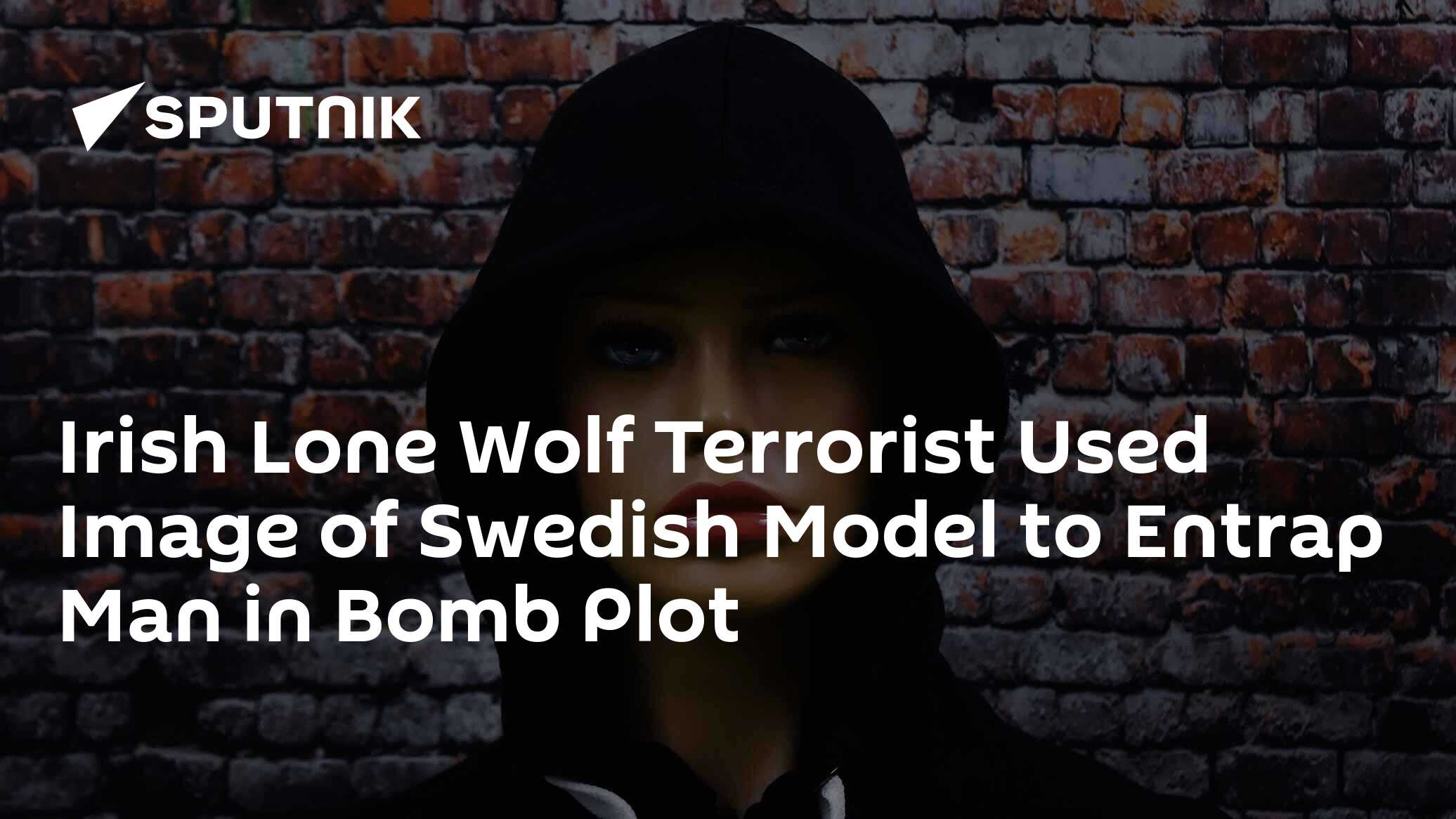 Irish Lone Wolf Terrorist Used Image of Swedish Model to Entrap Man in ...