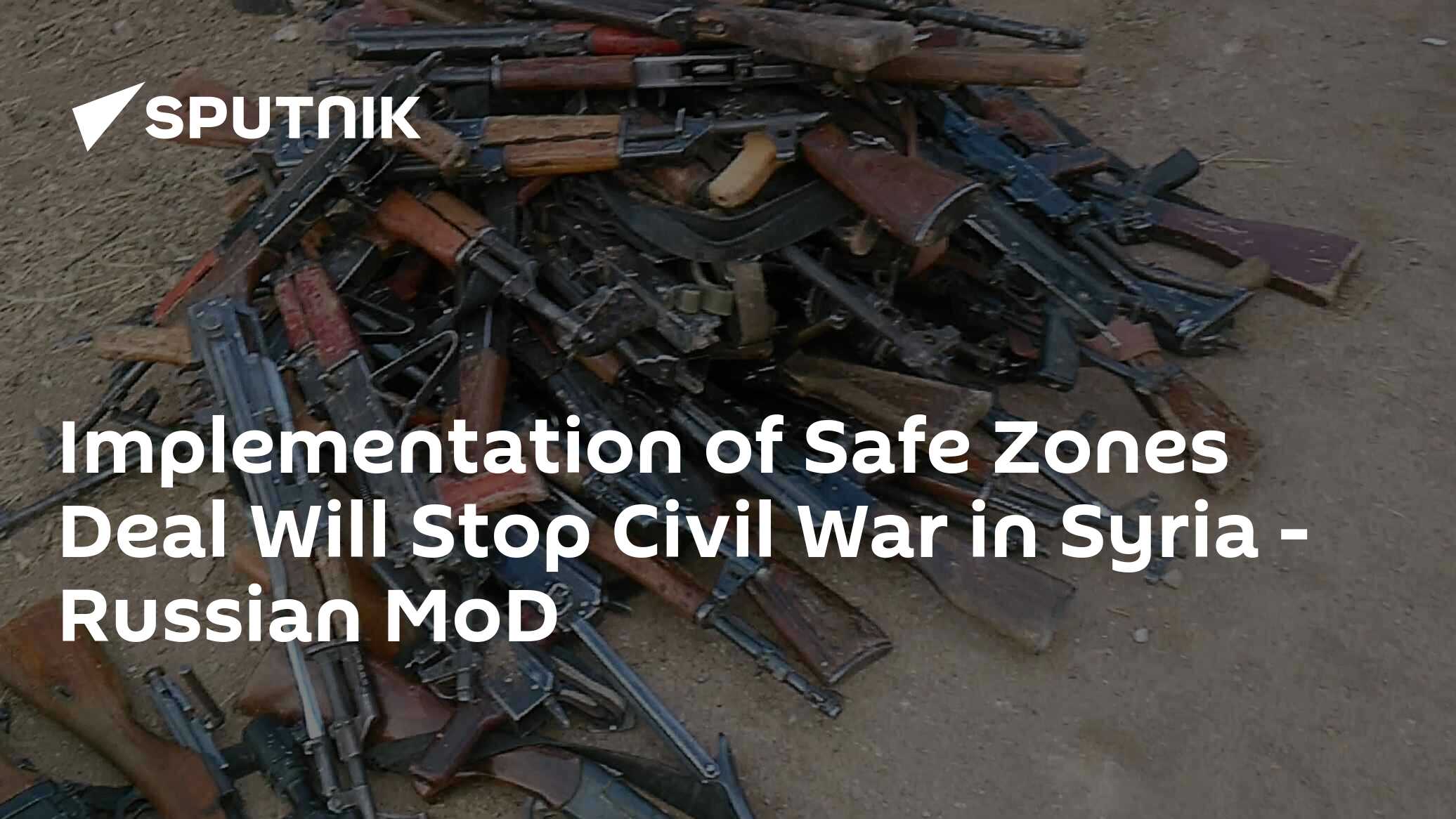 Implementation of Safe Zones Deal Will Stop Civil War in Syria ...