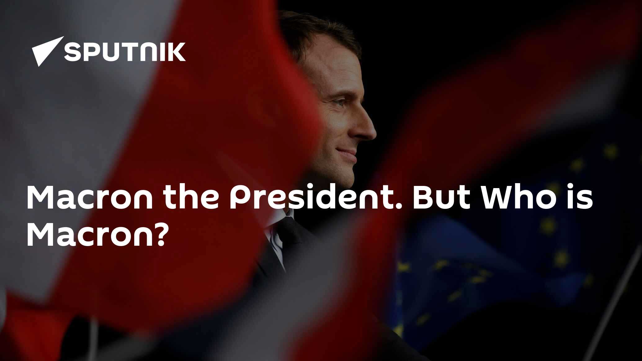 Macron the President. But Who is Macron? - 08.05.2017, Sputnik ...
