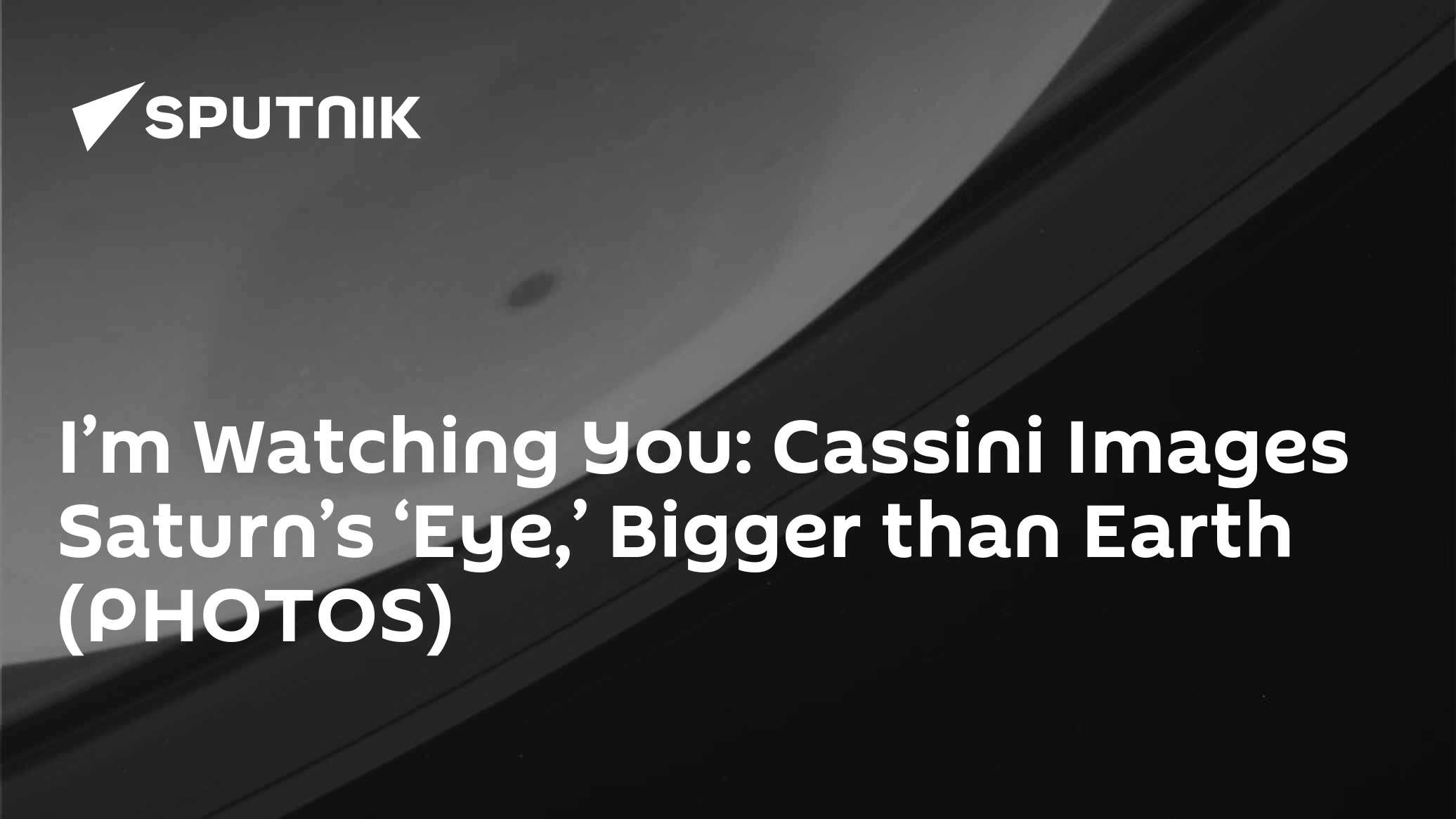 I’m Watching You: Cassini Images Saturn’s ‘Eye,’ Bigger than Earth ...