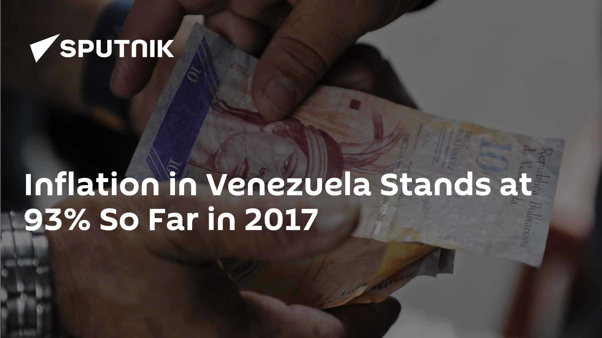 Inflation in Venezuela Stands at 93% So Far in 2017 - 12.05.2017 ...