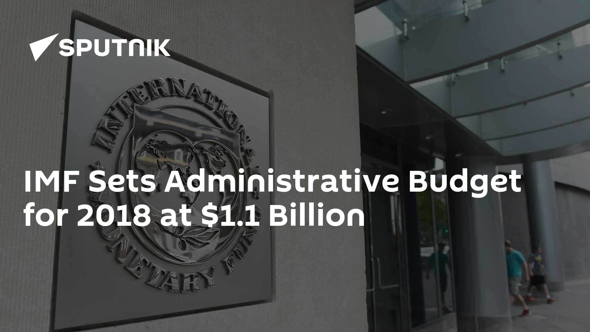 IMF Sets Administrative Budget for 2018 at $1.1 Billion - 12.05.2017 ...