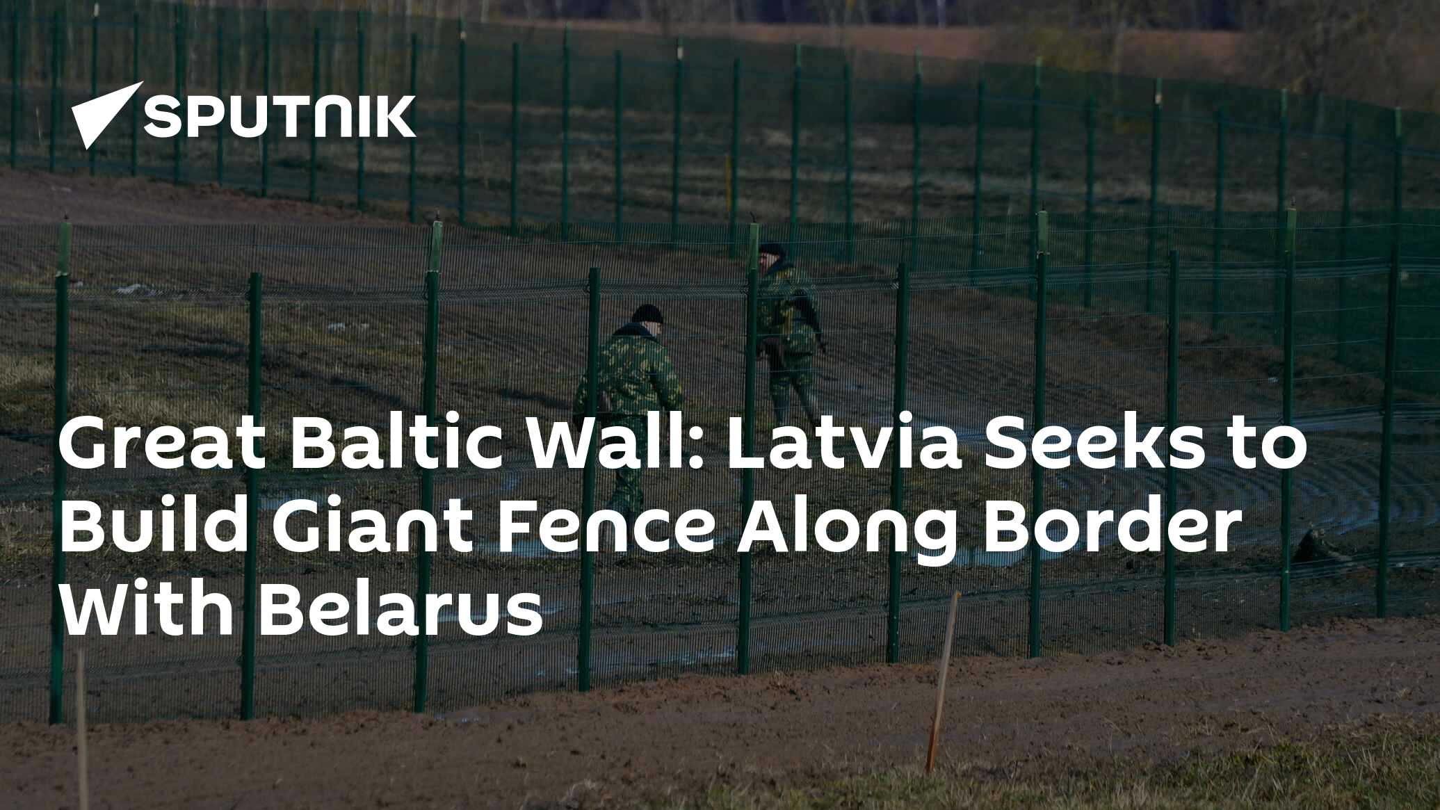 Great Baltic Wall: Latvia Seeks to Build Giant Fence Along Border With ...