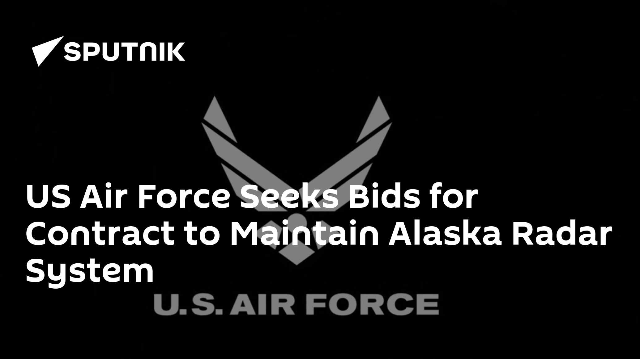 US Air Force Seeks Bids for Contract to Maintain Alaska Radar System ...