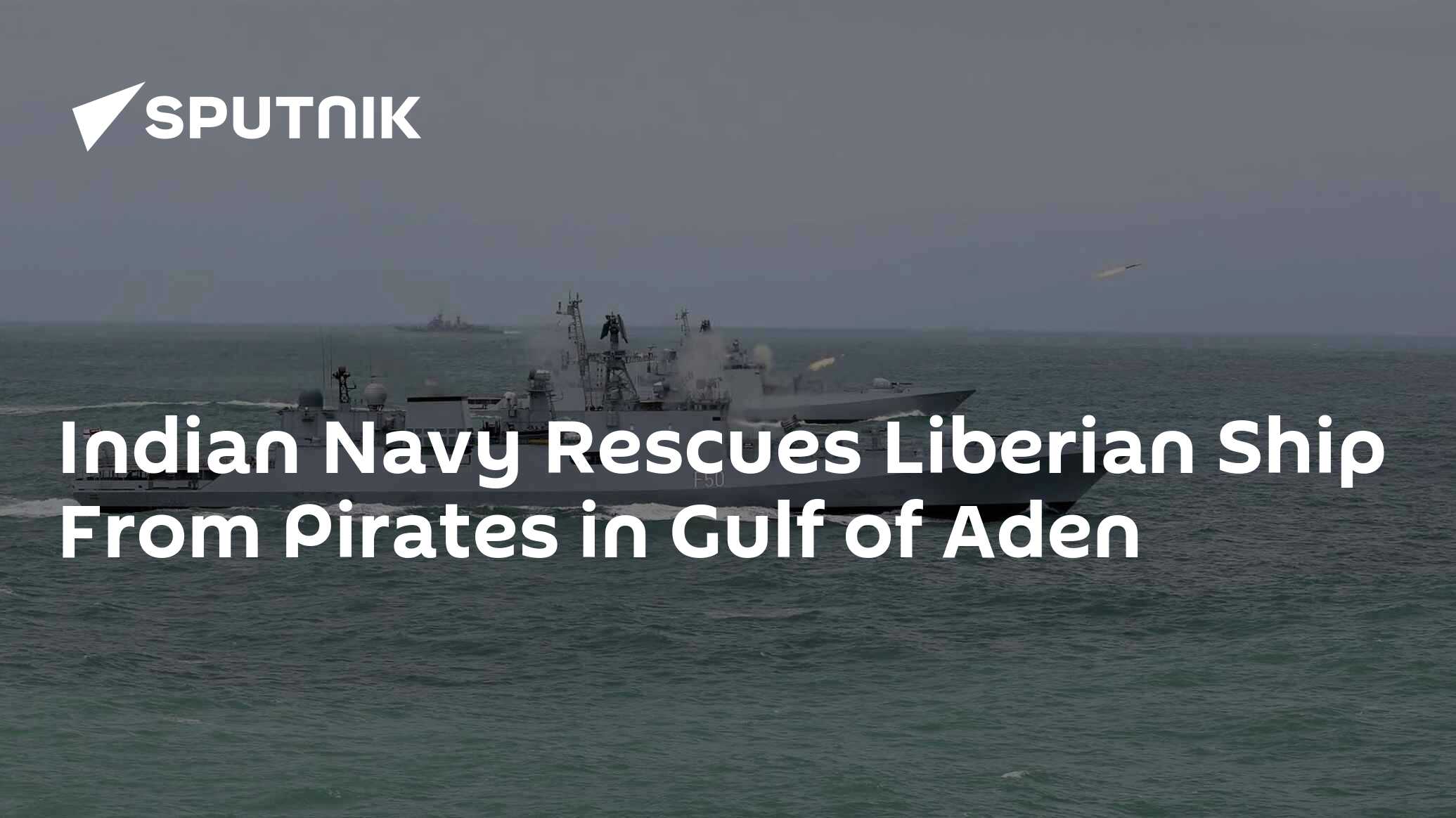 Indian Navy Rescues Liberian Ship From Pirates in Gulf of Aden - 17.05. ...