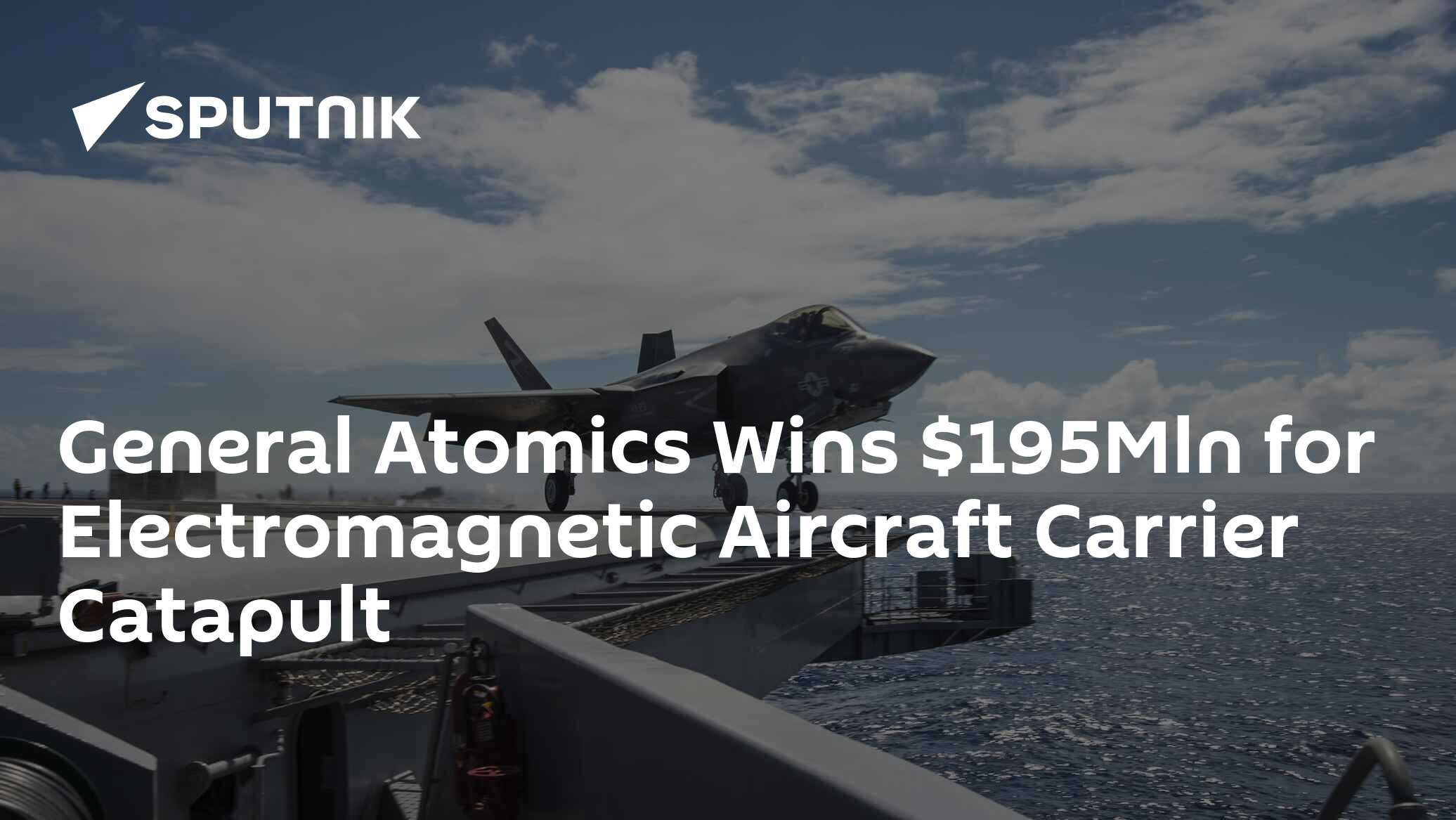 General Atomics Wins $195Mln for Electromagnetic Aircraft Carrier ...