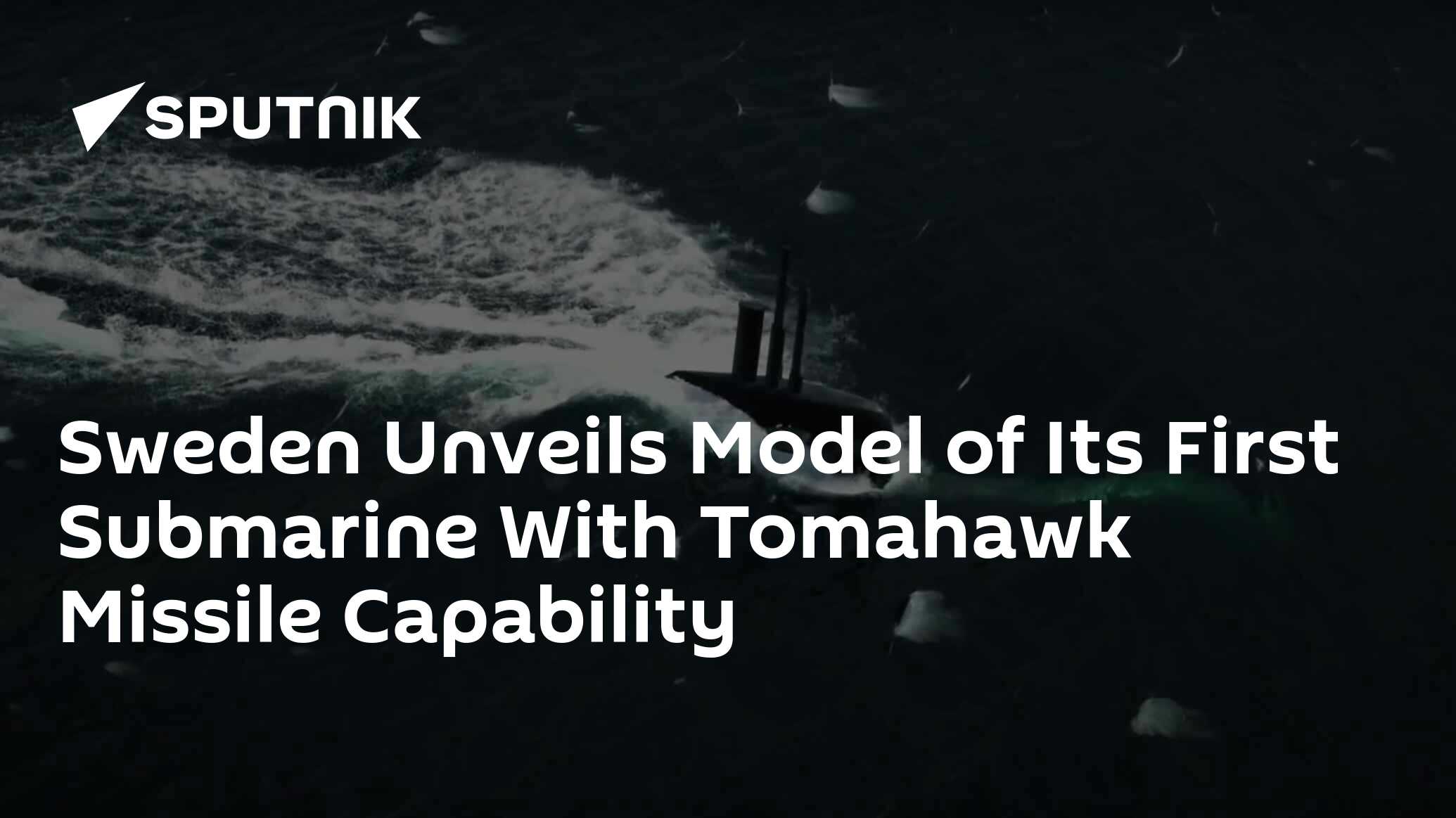 Sweden Unveils Model of Its First Submarine With Tomahawk Missile ...