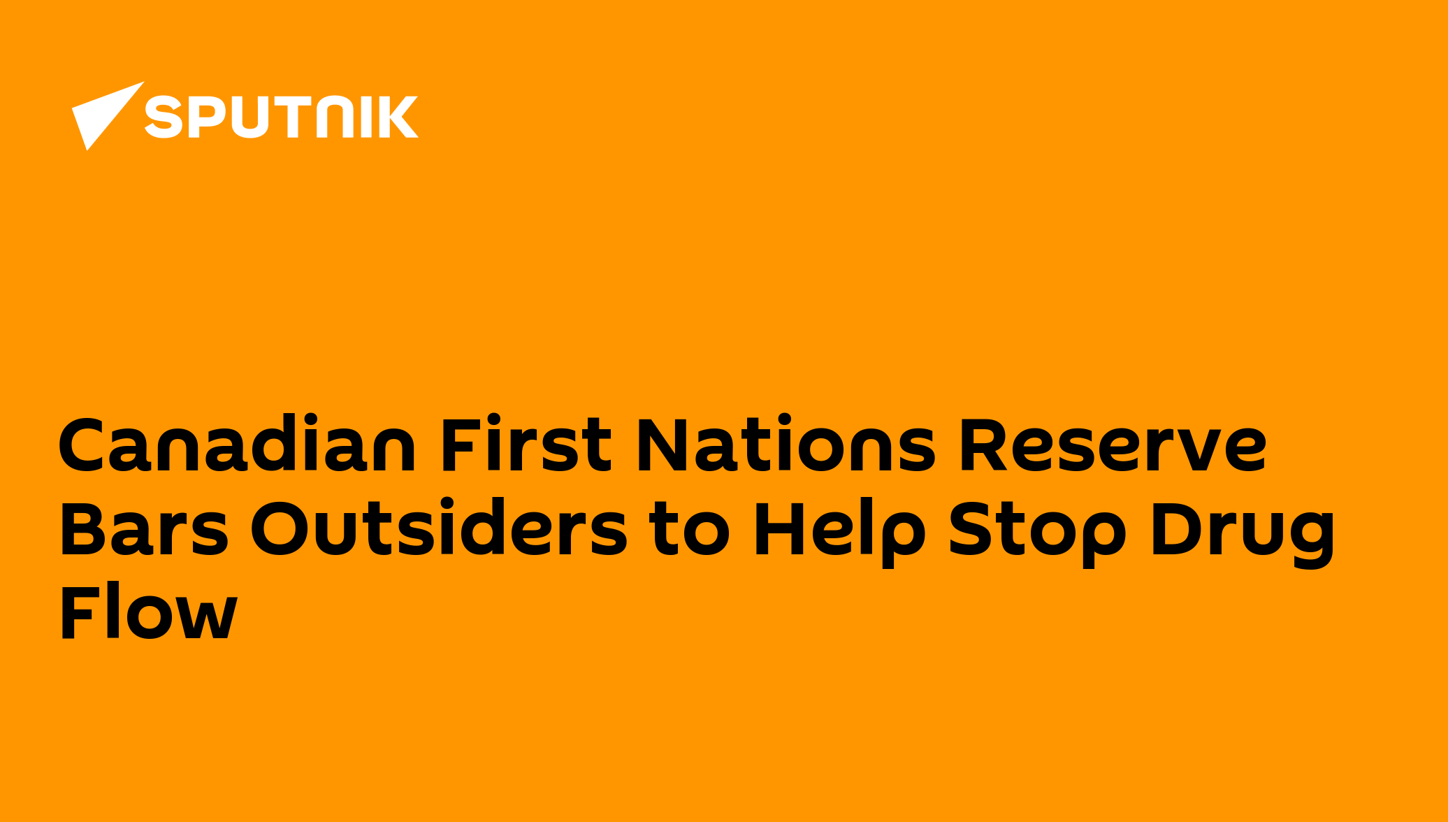 Canadian First Nations Reserve Bars Outsiders to Help Stop Drug Flow ...