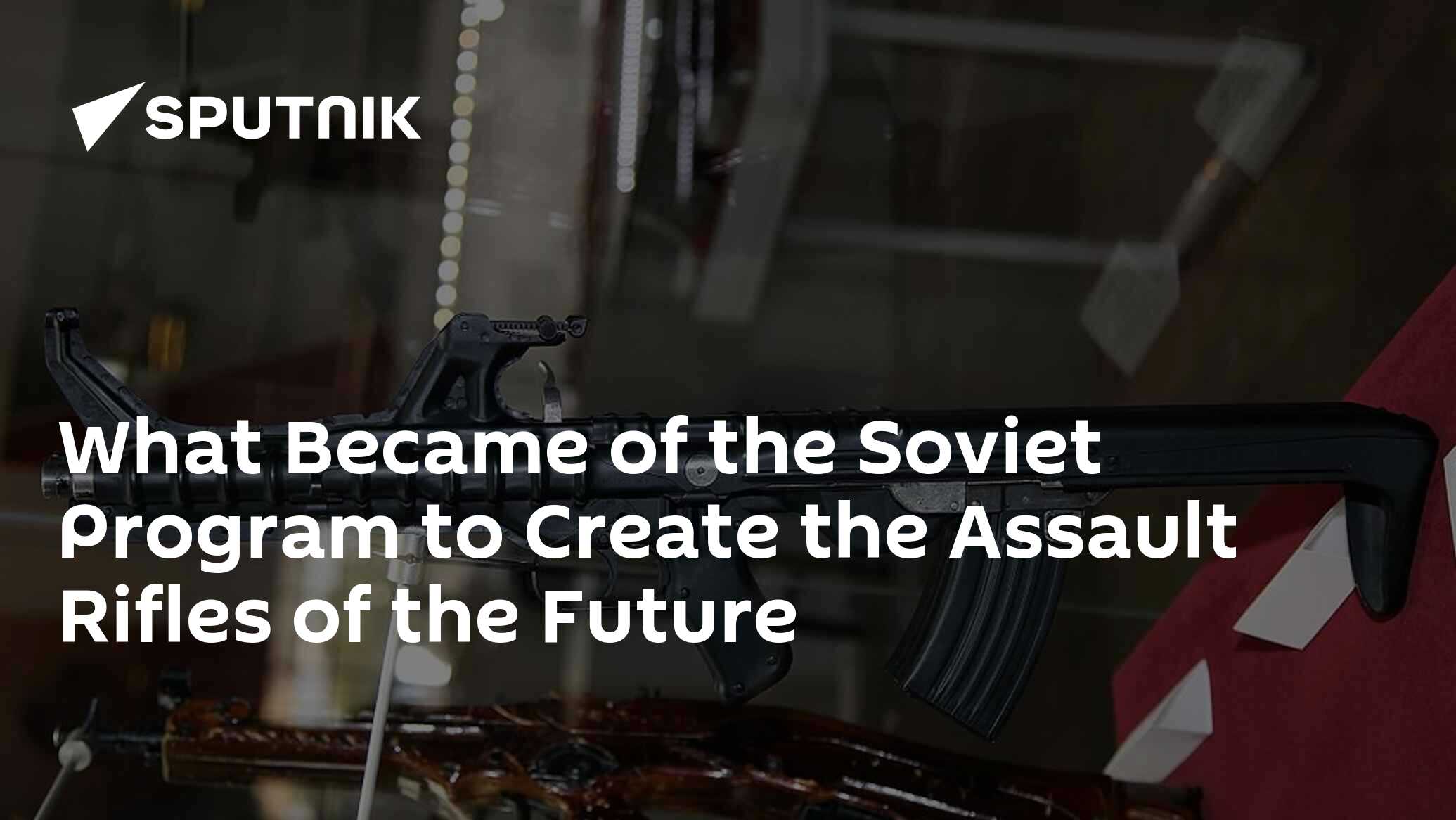 What Became of the Soviet Program to Create the Assault Rifles of the ...