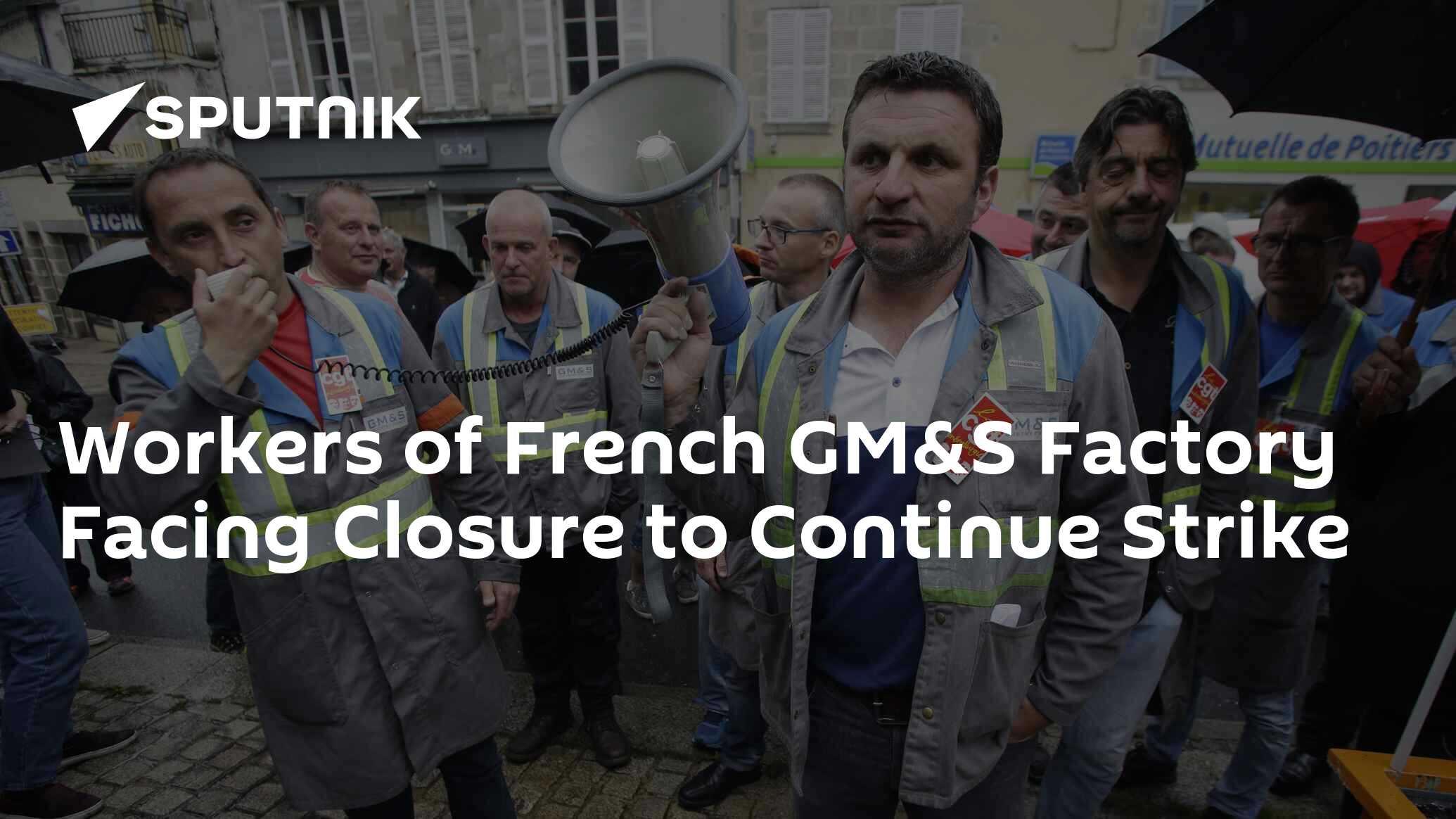 Workers of French GM&S Factory Facing Closure to Continue Strike - 22. ...