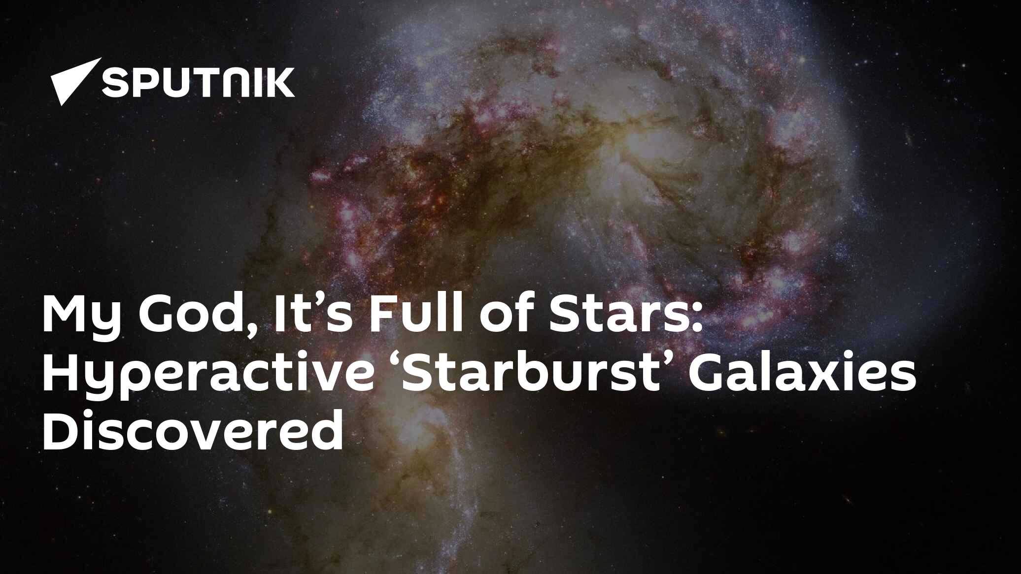 My God, It’s Full of Stars: Hyperactive ‘Starburst’ Galaxies Discovered ...