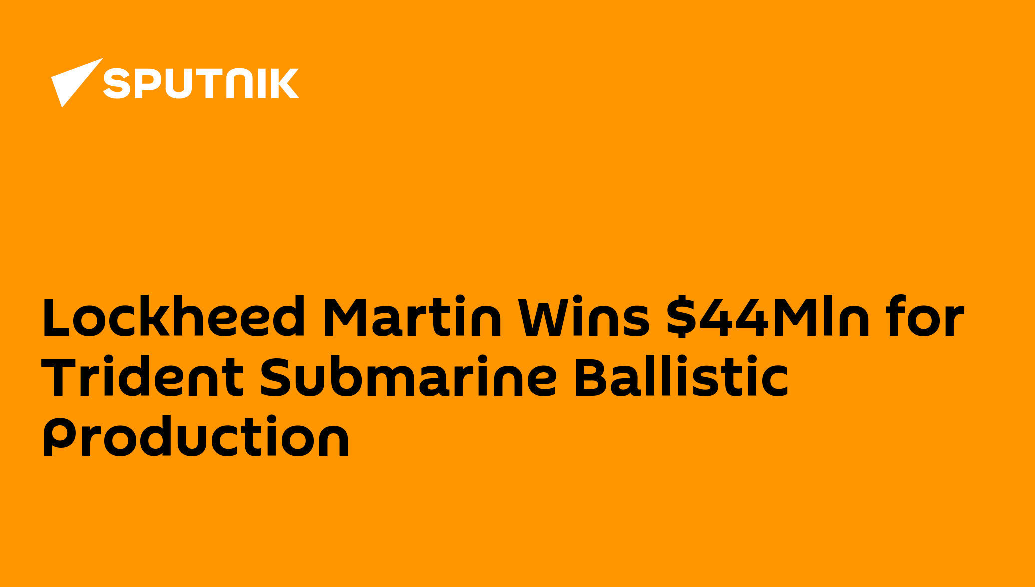 Lockheed Martin Wins $44Mln for Trident Submarine Ballistic Production ...