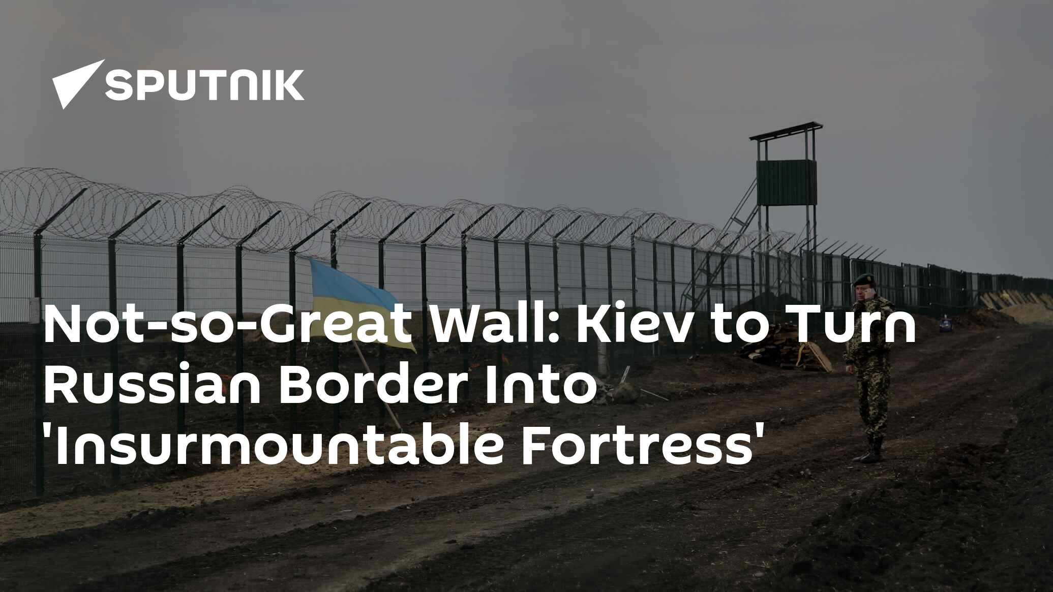 Not-so-Great Wall: Kiev to Turn Russian Border Into 'Insurmountable ...