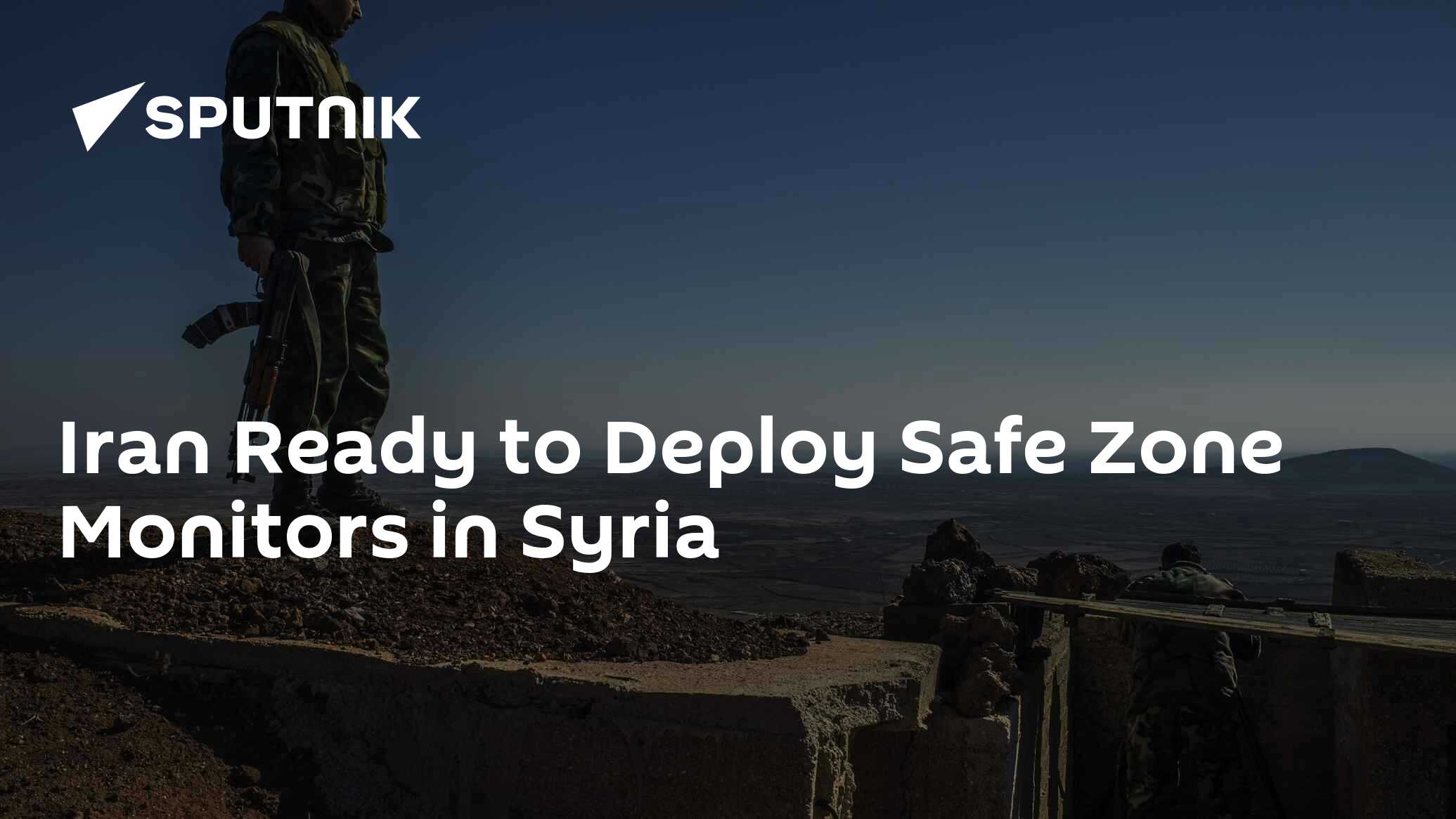 Iran Ready to Deploy Safe Zone Monitors in Syria - 29.05.2017, Sputnik ...