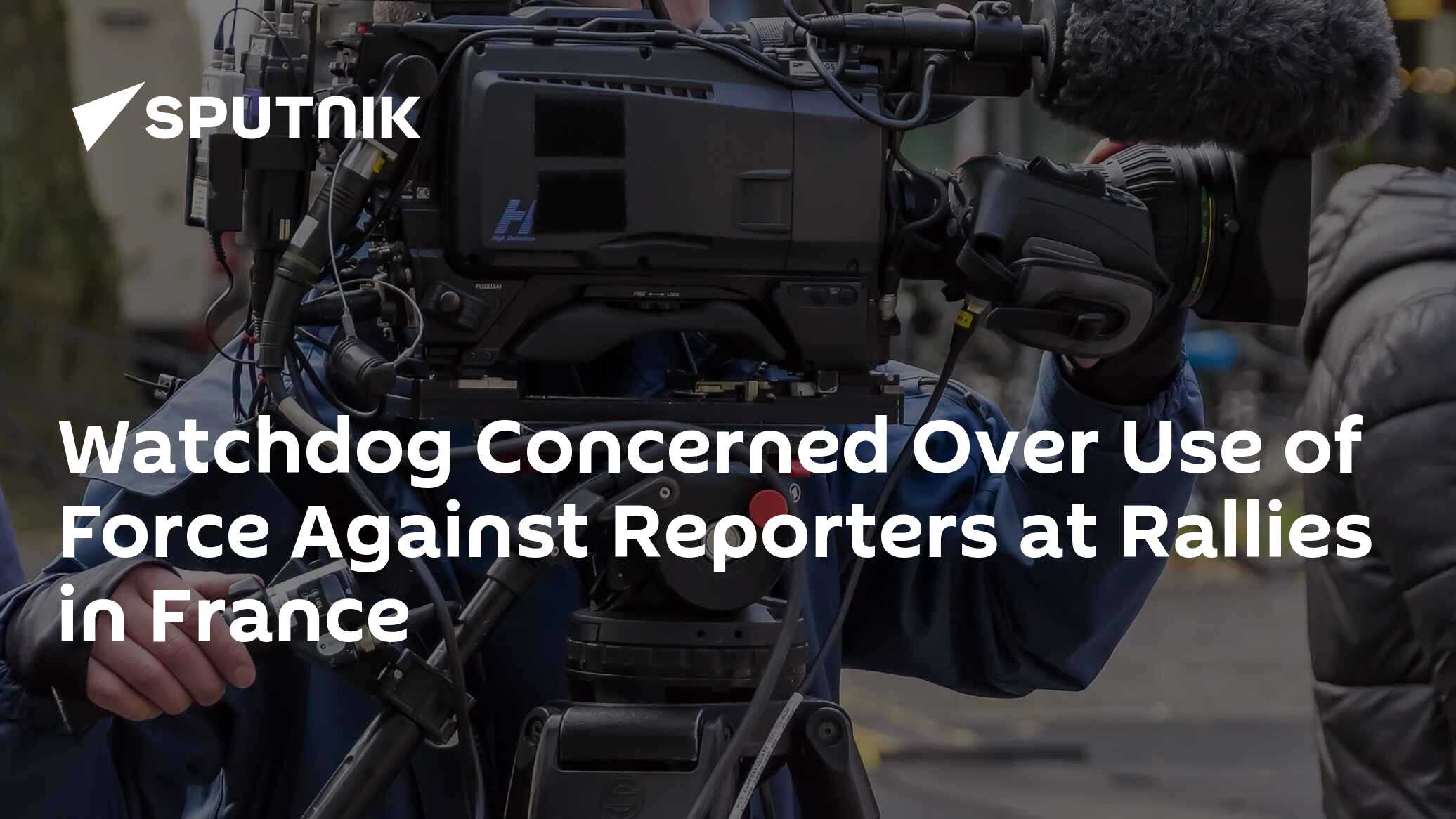 Watchdog Concerned Over Use of Force Against Reporters at Rallies in ...