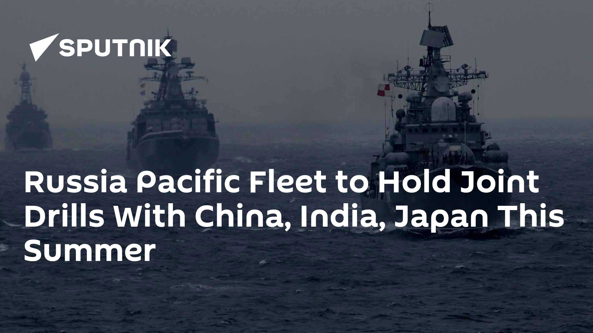 Russia Pacific Fleet to Hold Joint Drills With China, India, Japan This ...