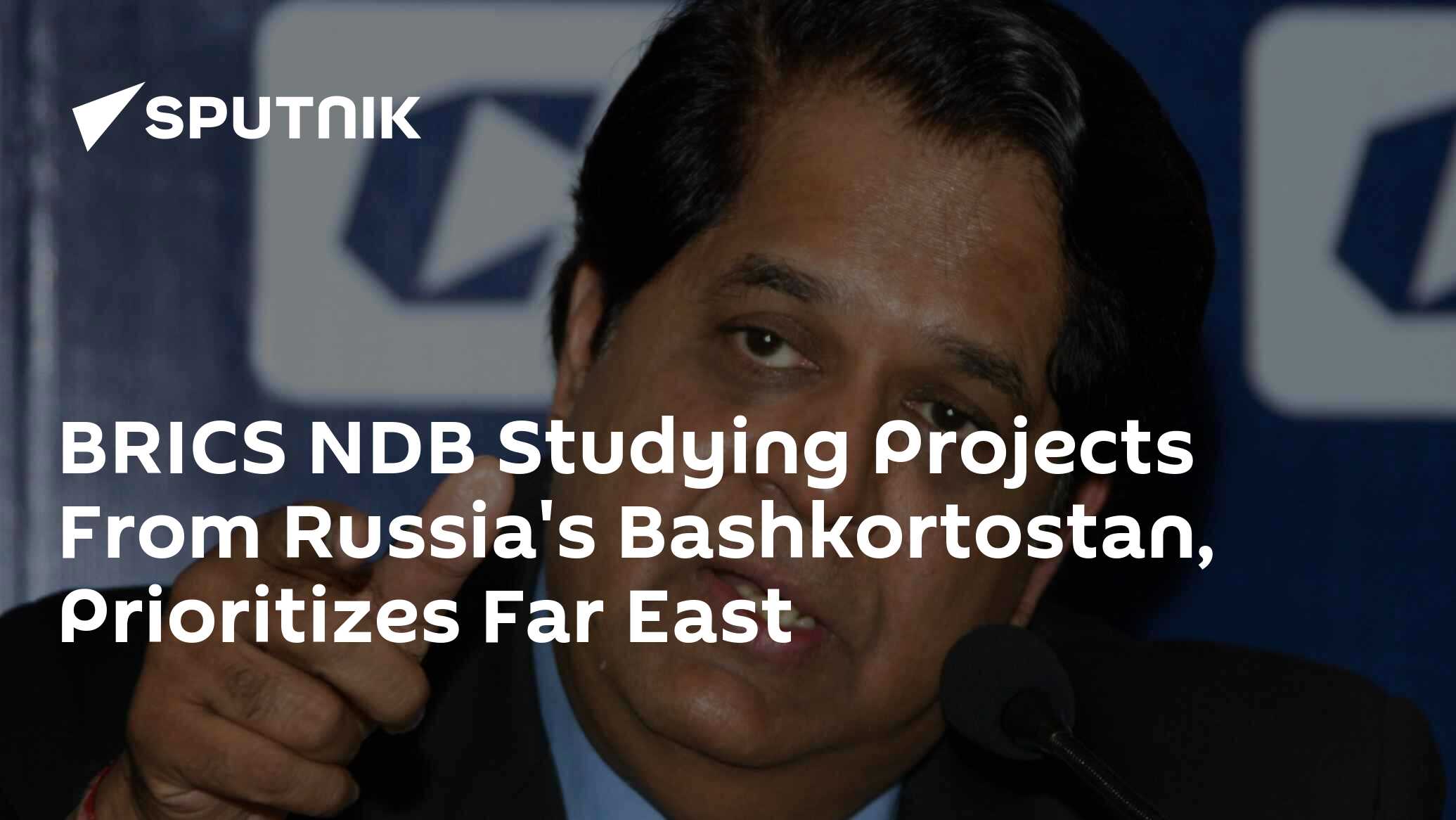 BRICS NDB Studying Projects From Russia's Bashkortostan, Prioritizes Far East - 01.06.2017 ...