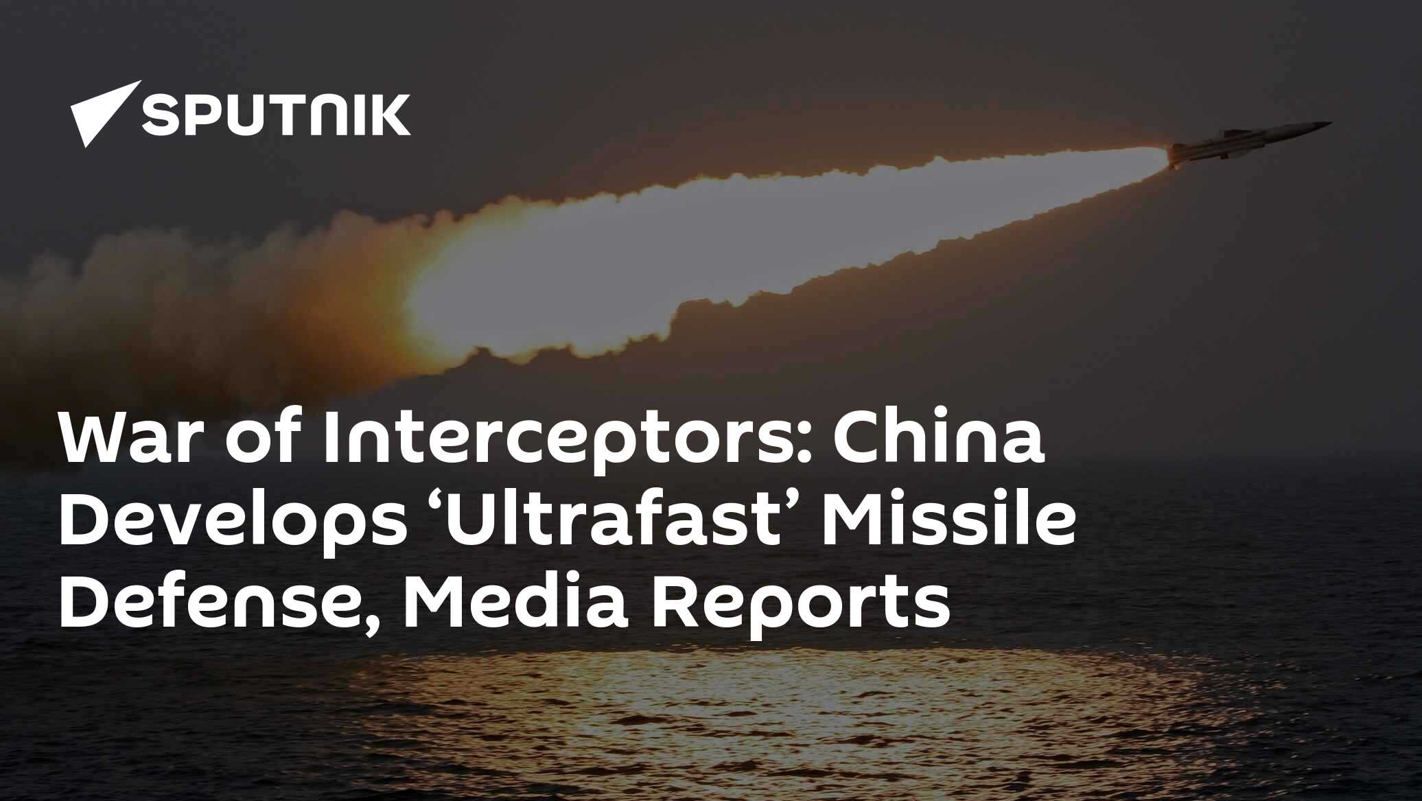 War of Interceptors: China Develops ‘Ultrafast’ Missile Defense, Media ...