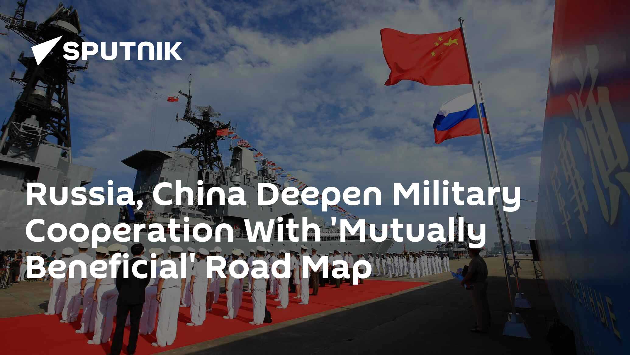 Russia, China Deepen Military Cooperation With 'Mutually Beneficial' Road Map - 07.06.2017 ...