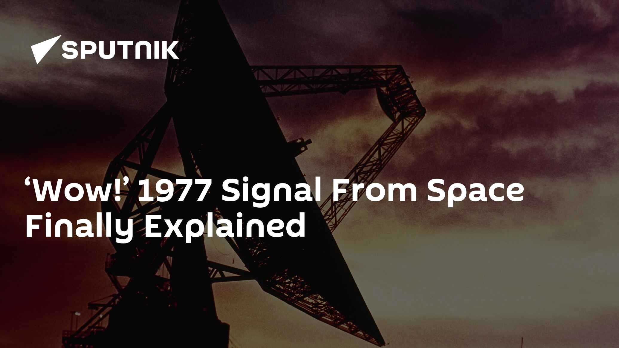 ‘Wow!’ 1977 Signal From Space Finally Explained - 07.06.2017, Sputnik ...