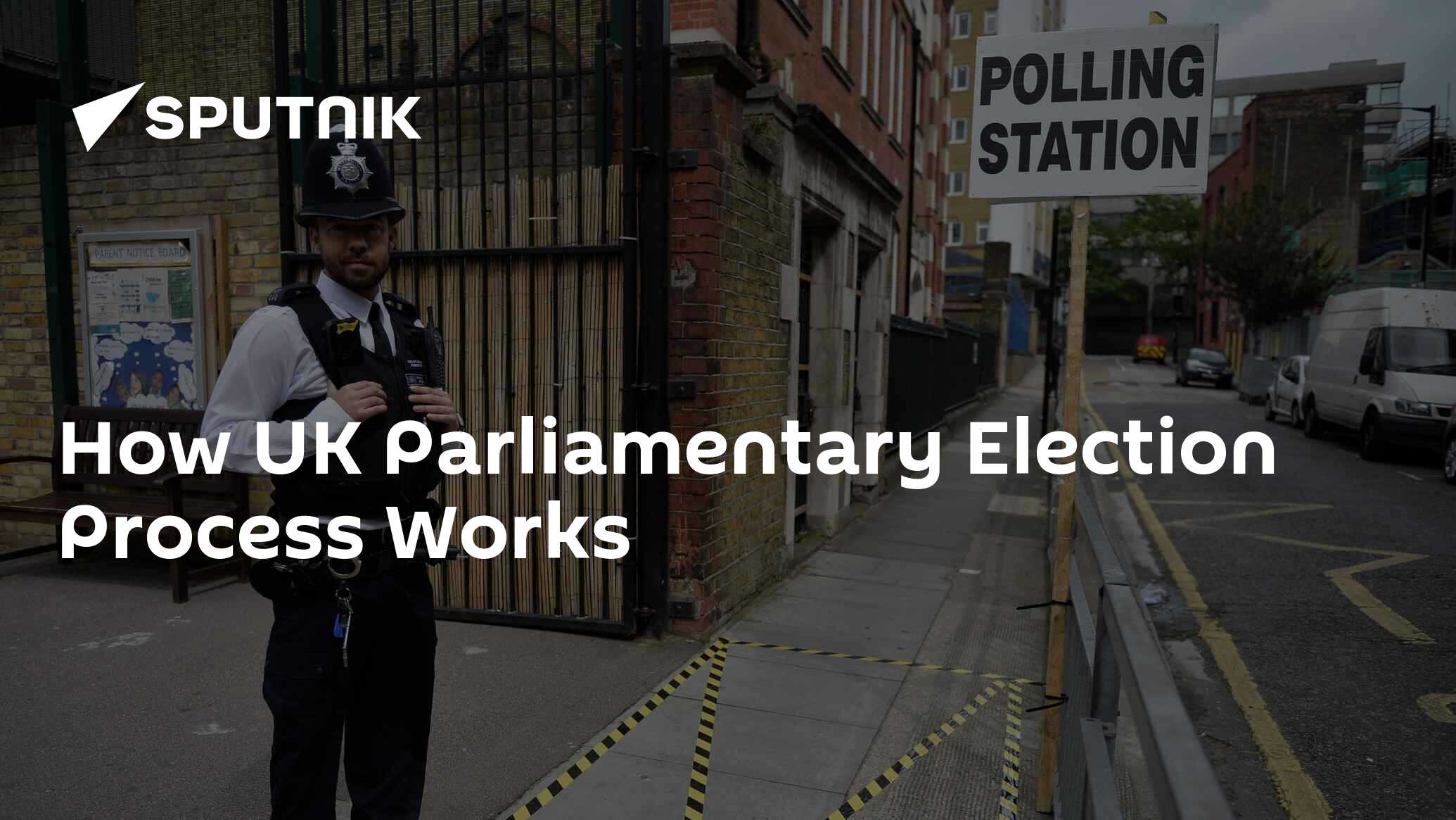 How UK Parliamentary Election Process Works - 08.06.2017, Sputnik ...